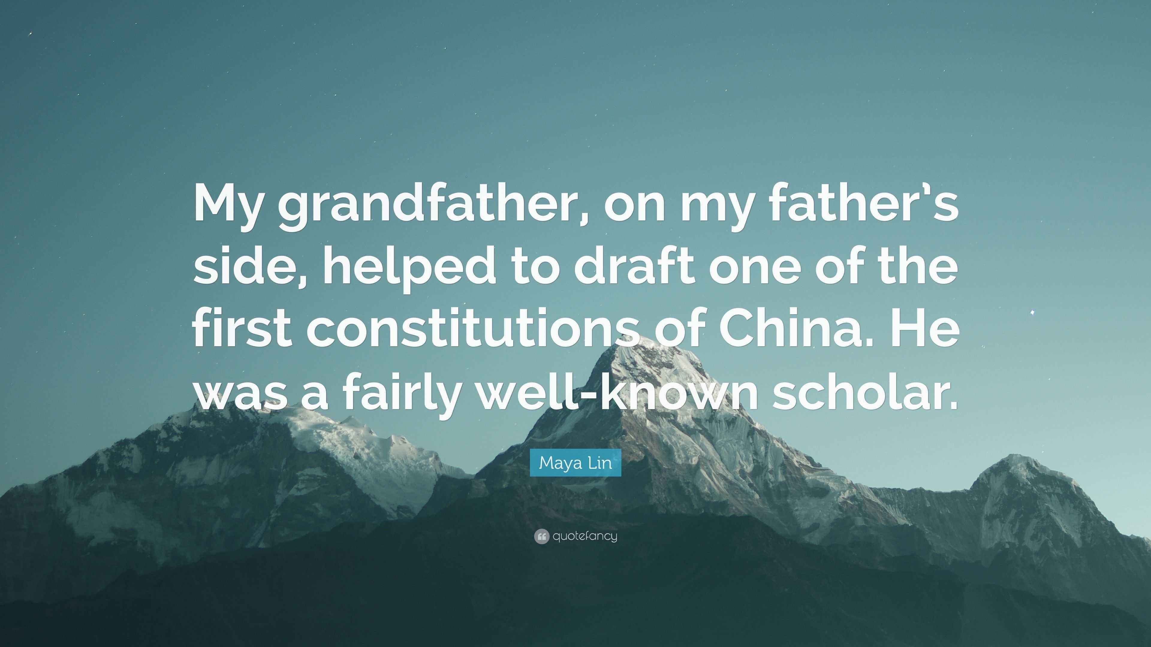Maya Lin Quote: “My grandfather, on my father’s side, helped to draft ...