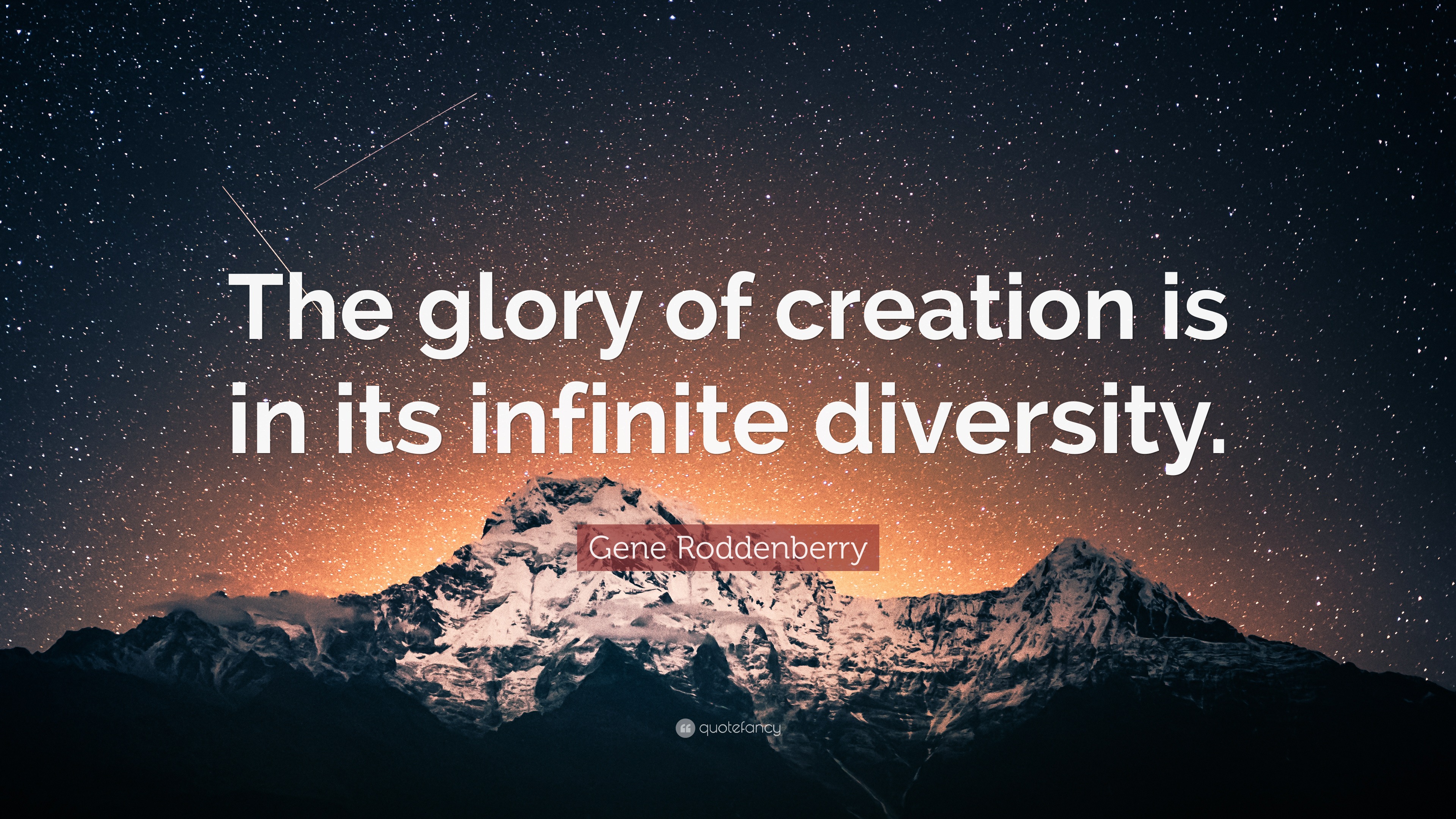 Gene Roddenberry Quote: “The glory of creation is in its infinite ...