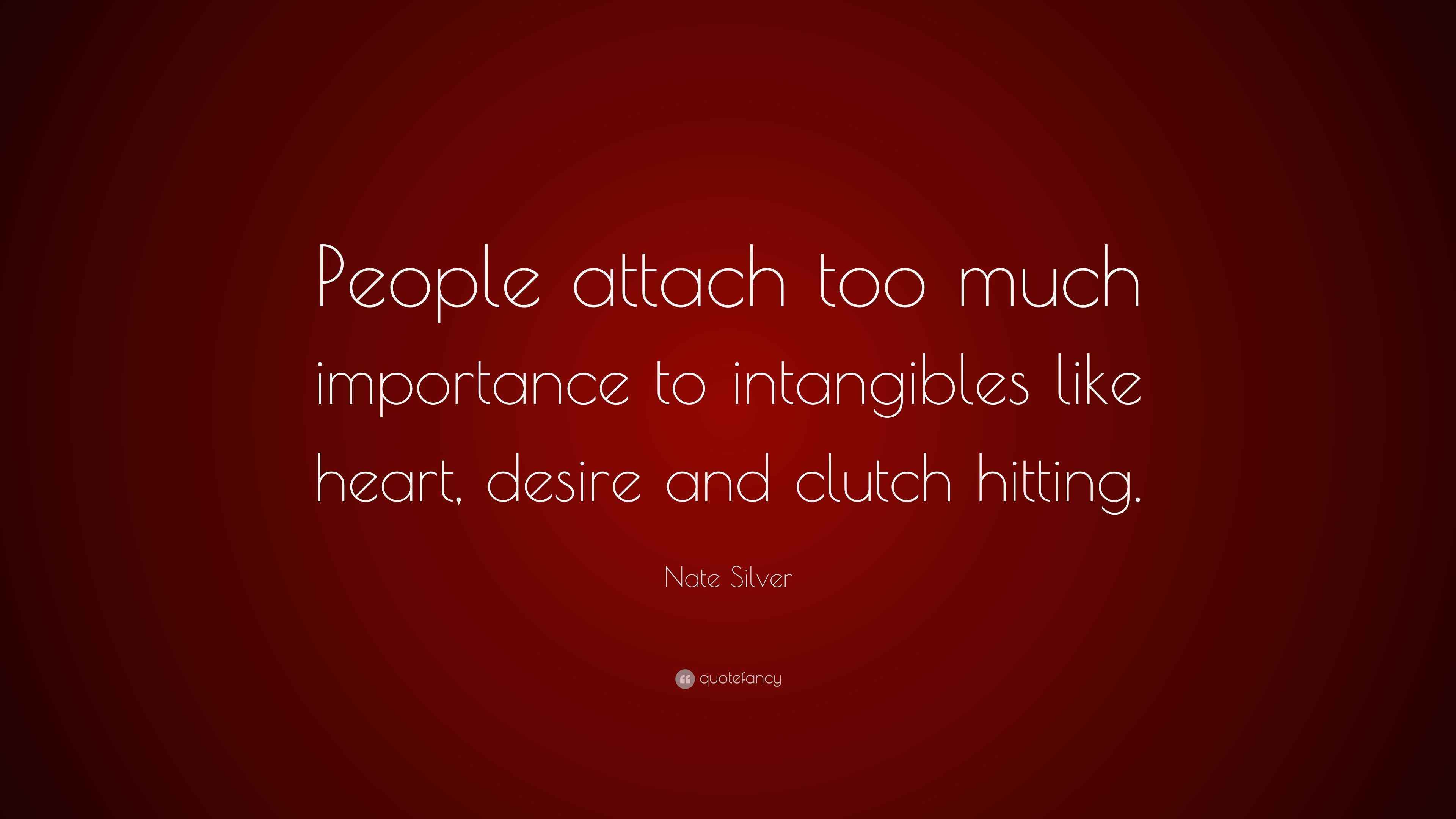 Nate Silver Quote: “People attach too much importance to intangibles ...