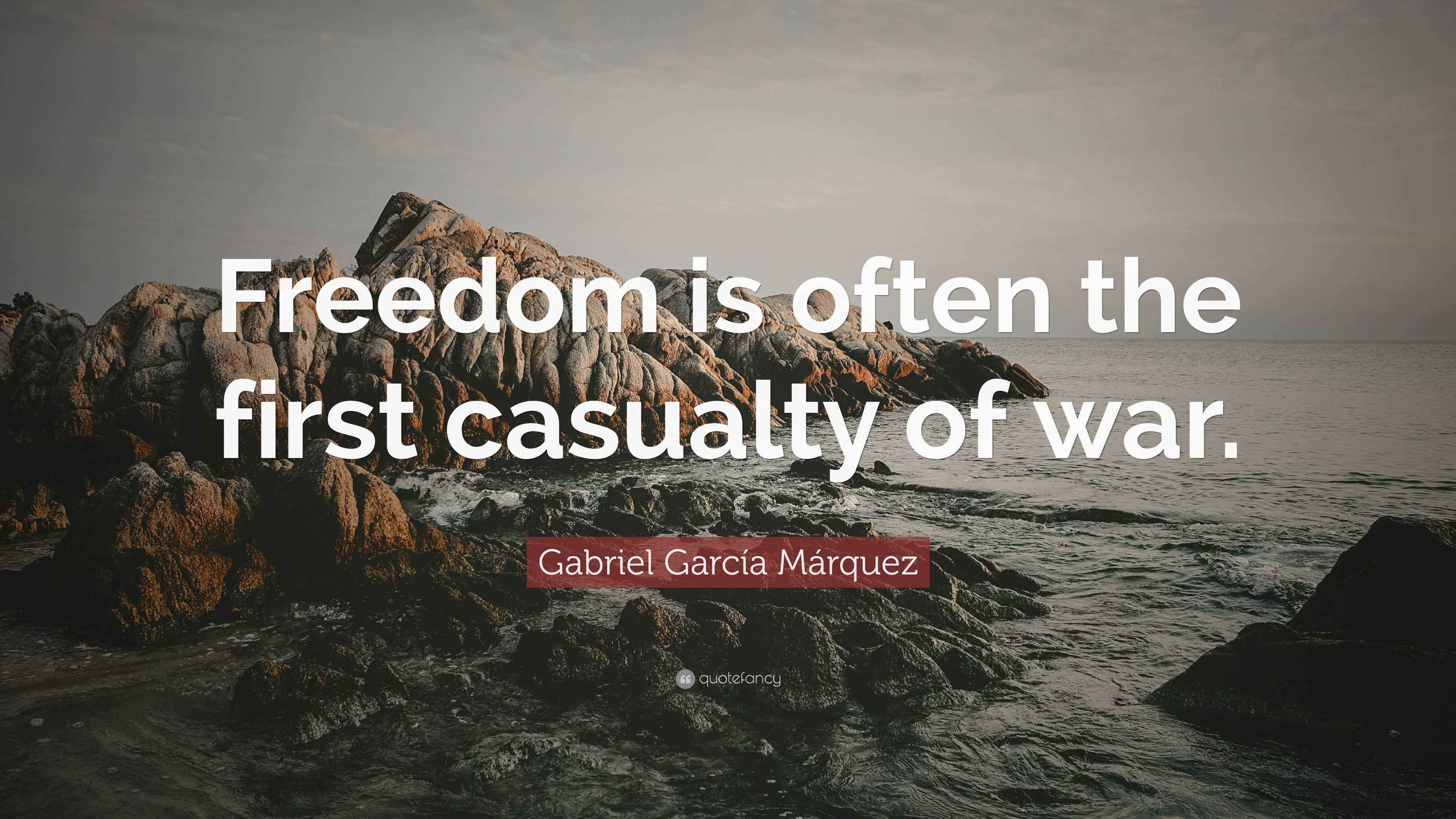Gabriel Garcí­a Márquez Quote: “Freedom is often the first casualty of ...