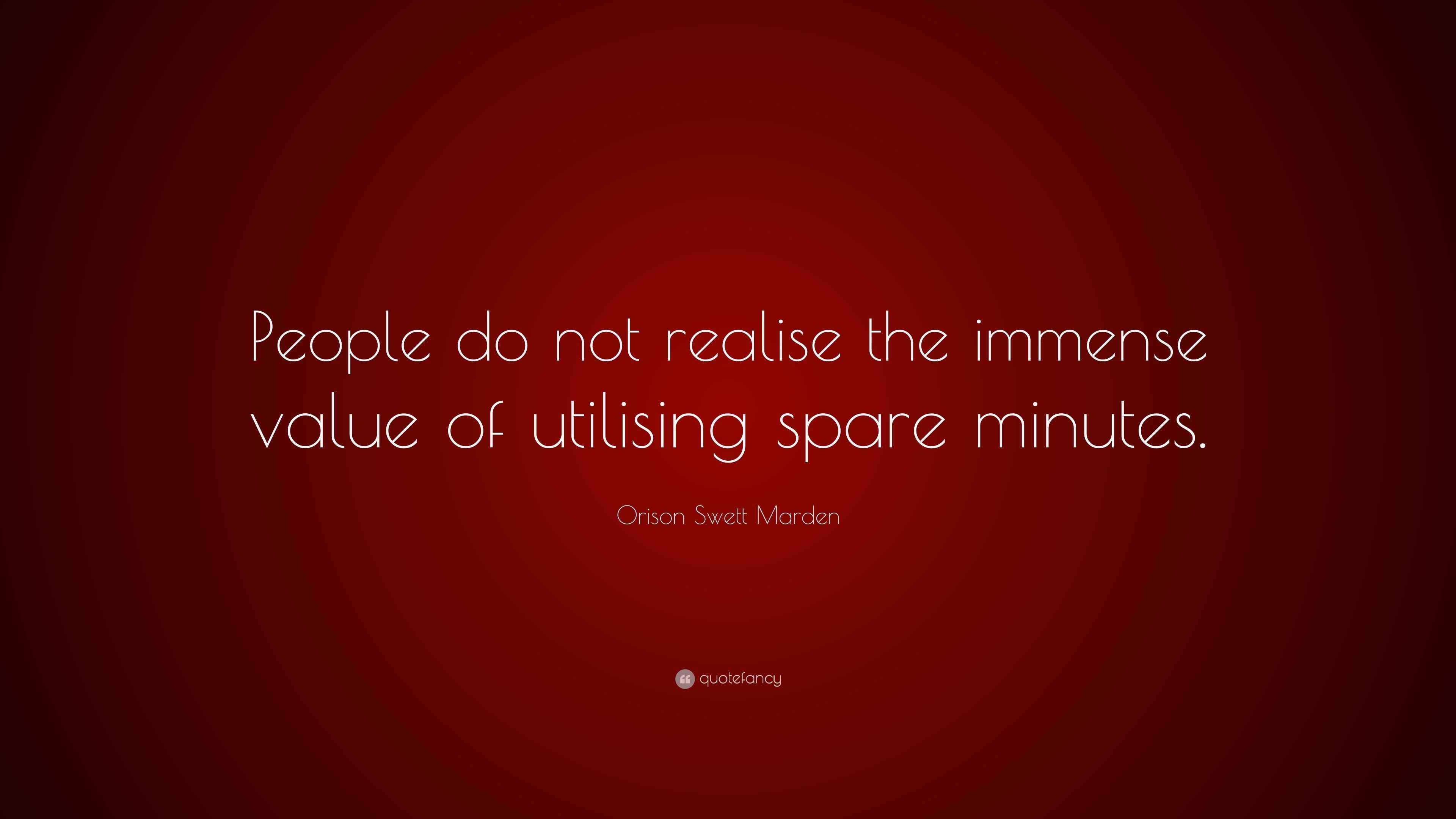 Orison Swett Marden Quote: “People do not realise the immense value of ...