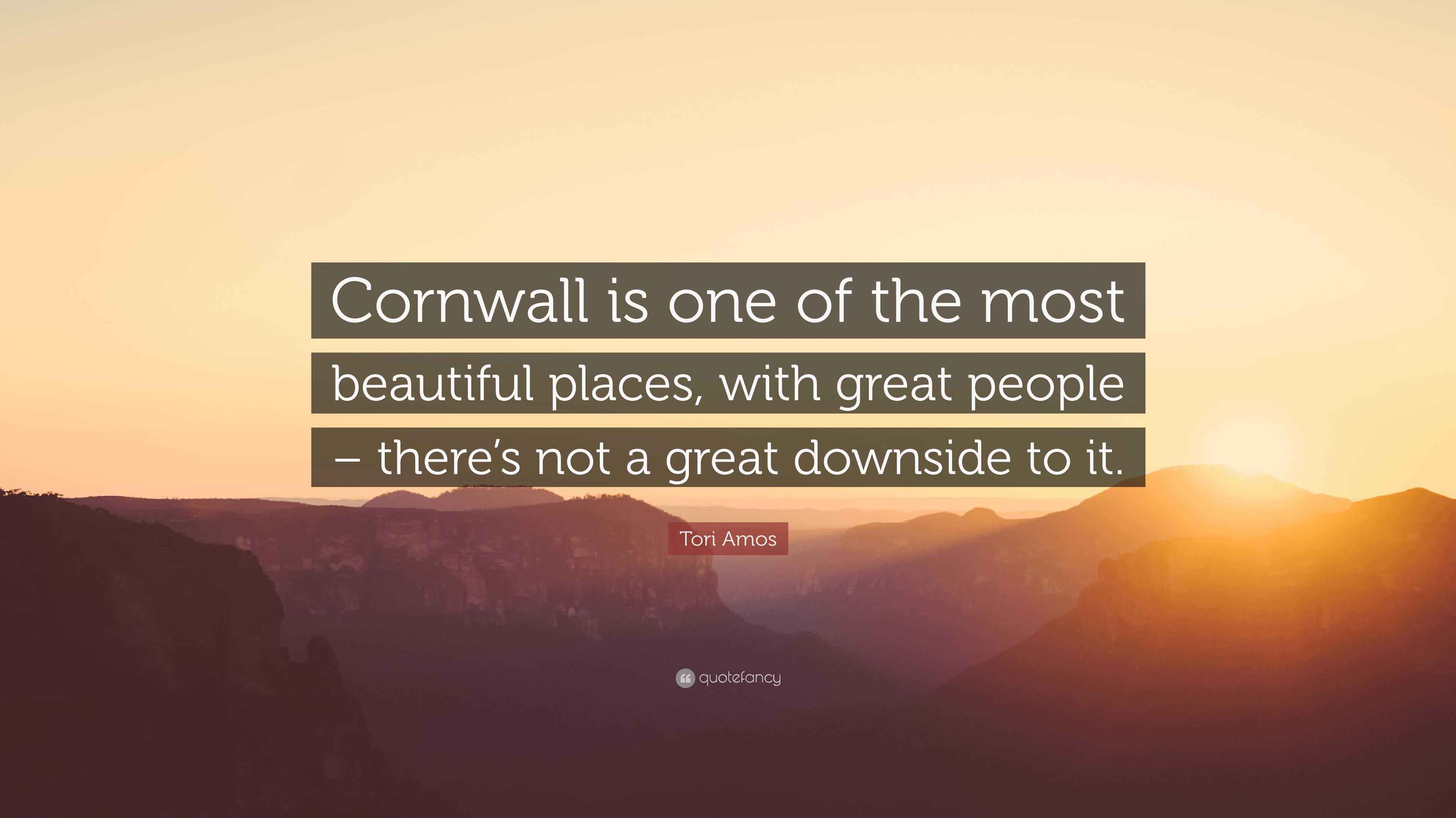 Tori Amos Quote: “Cornwall is one of the most beautiful places, with ...