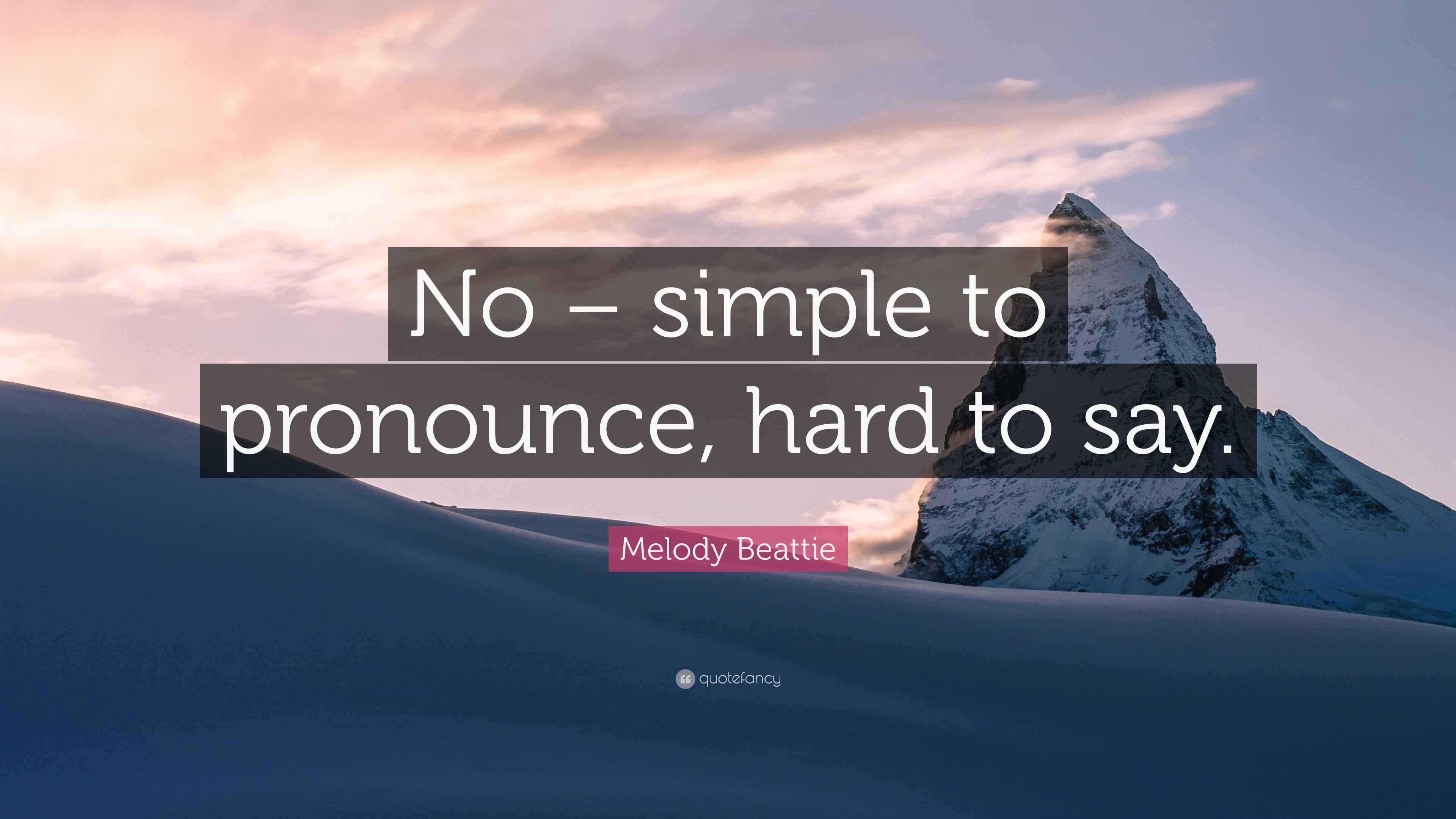 Melody Beattie Quote: “No – simple to pronounce, hard to say.”