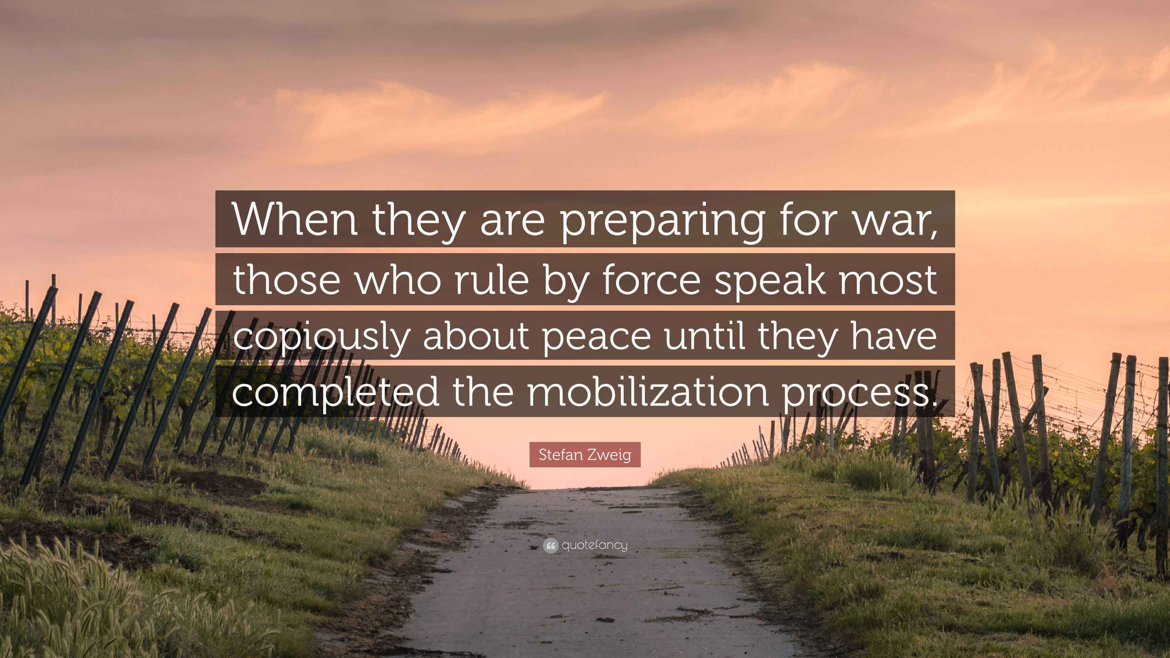 Stefan Zweig Quote: “When they are preparing for war, those who rule by ...