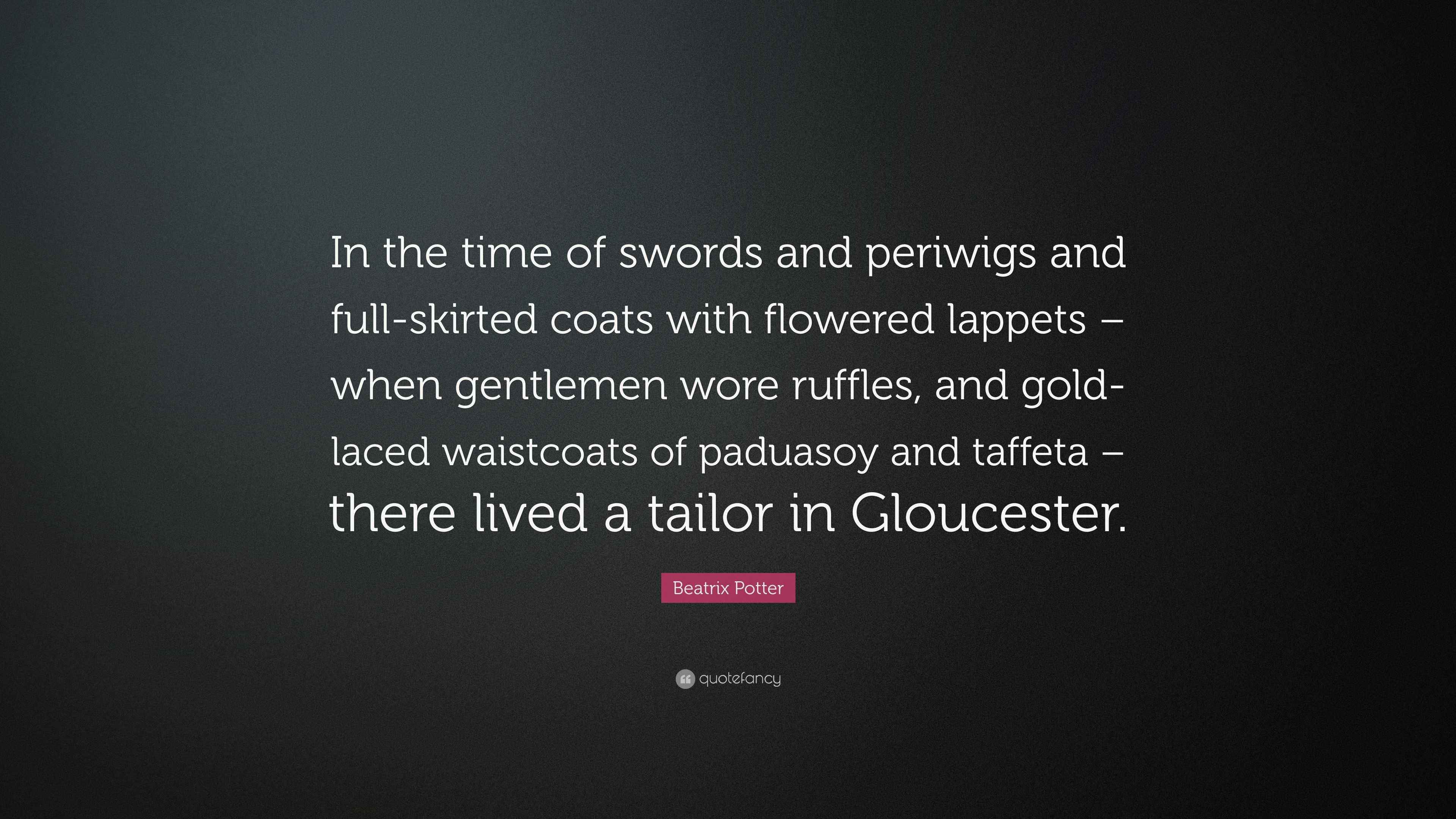 Beatrix Potter Quote: “In the time of swords and periwigs and full ...