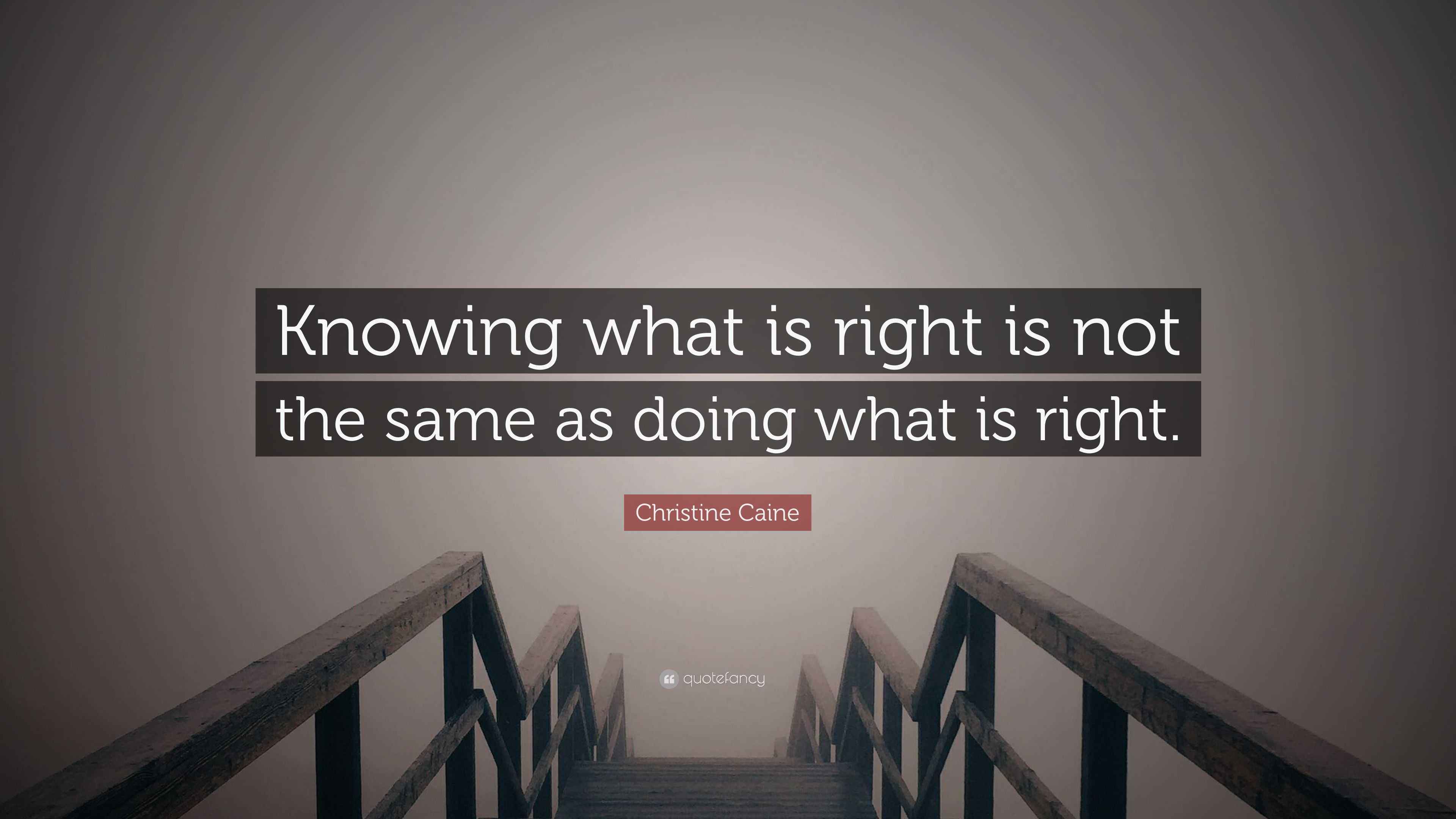 Christine Caine Quote: “Knowing what is right is not the same as doing ...