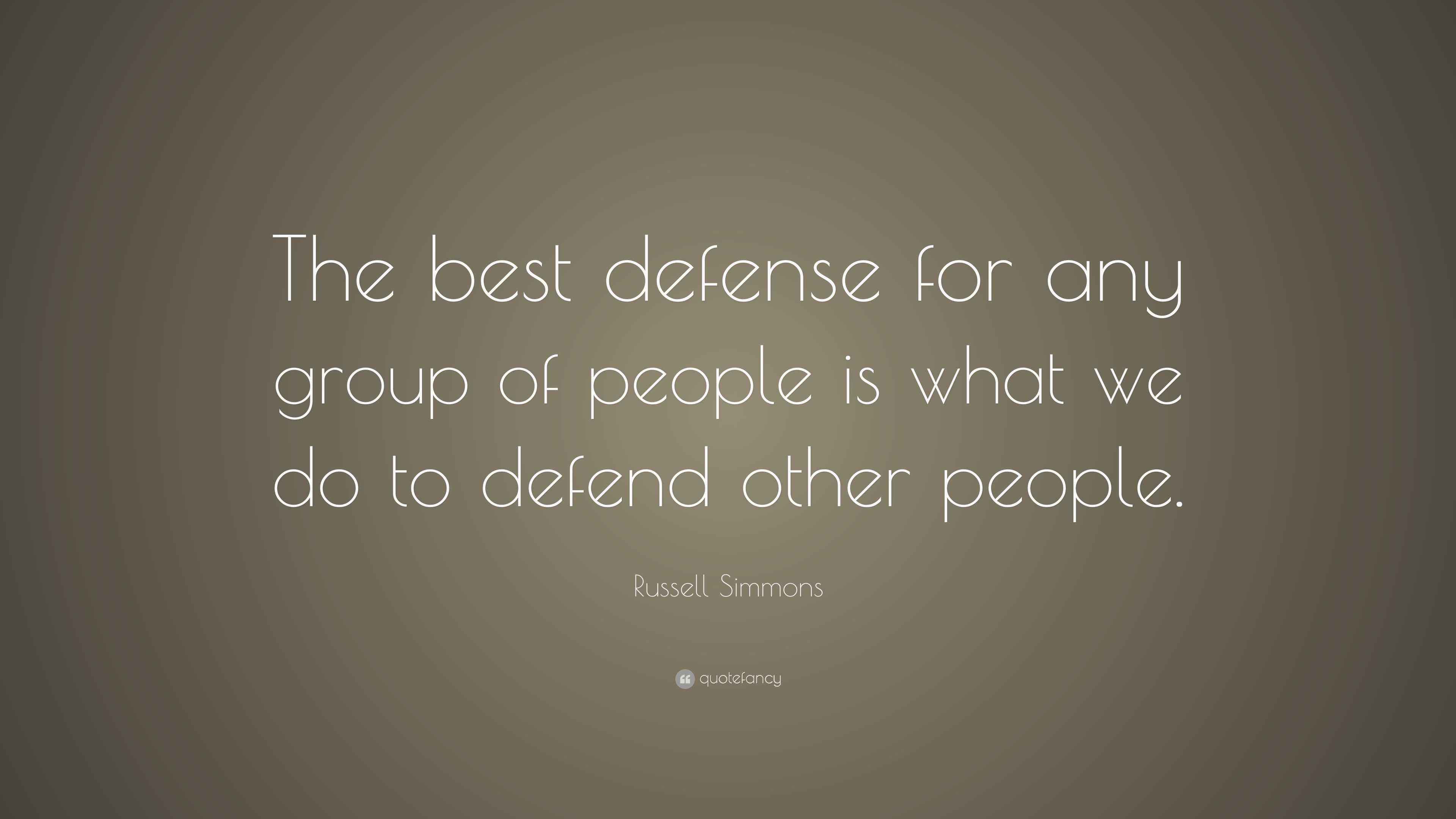 Russell Simmons Quote: “The best defense for any group of people is ...