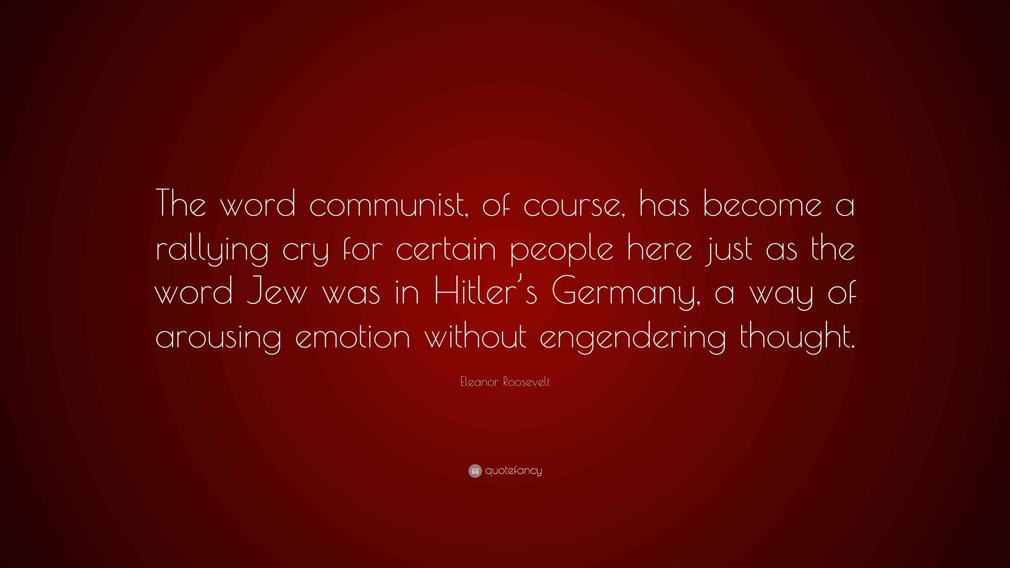 Eleanor Roosevelt Quote: “The word communist, of course, has become a ...