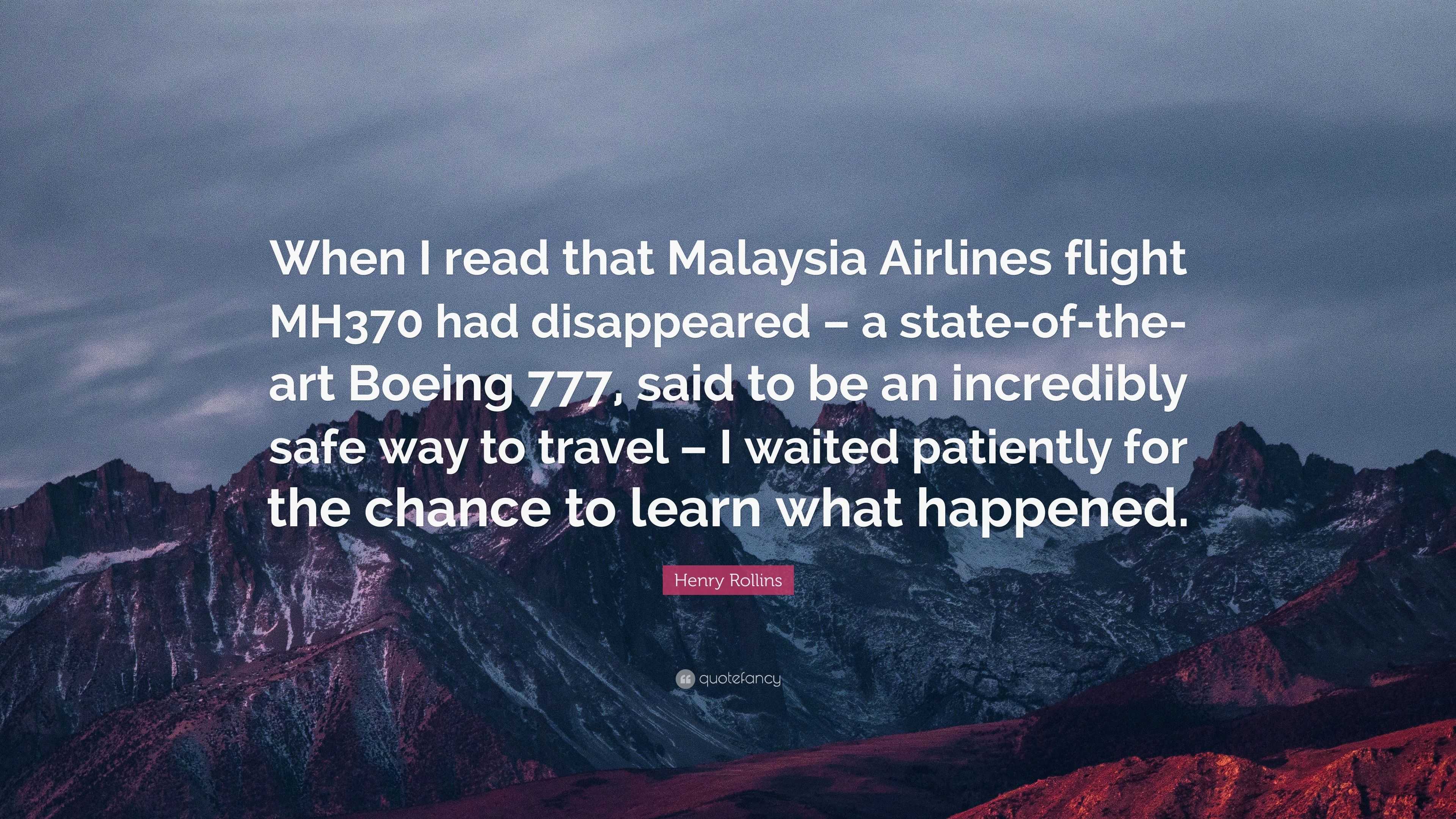 Henry Rollins Quote: “When I read that Malaysia Airlines flight MH370 ...