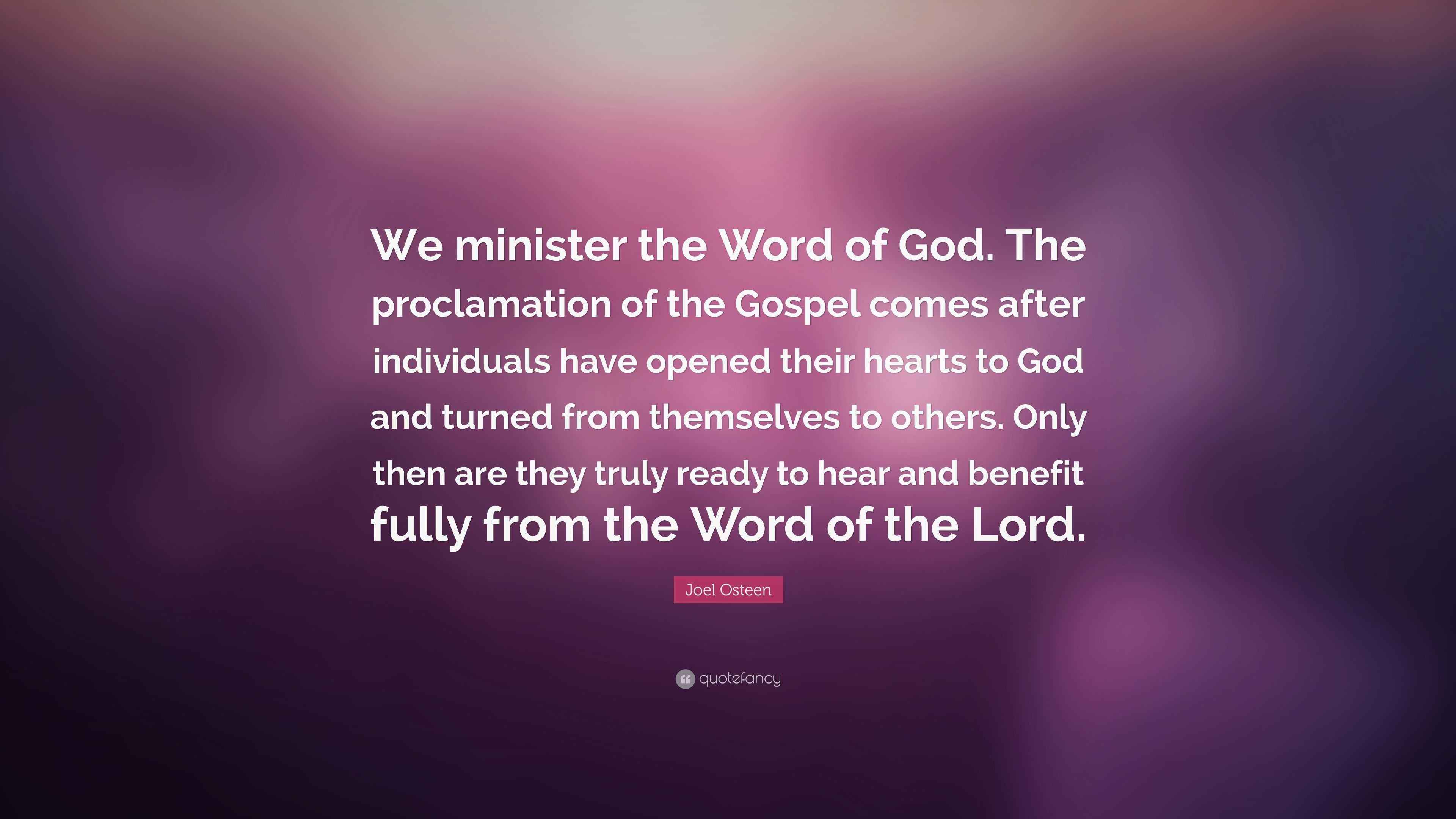 Joel Osteen Quote: “We minister the Word of God. The proclamation of ...