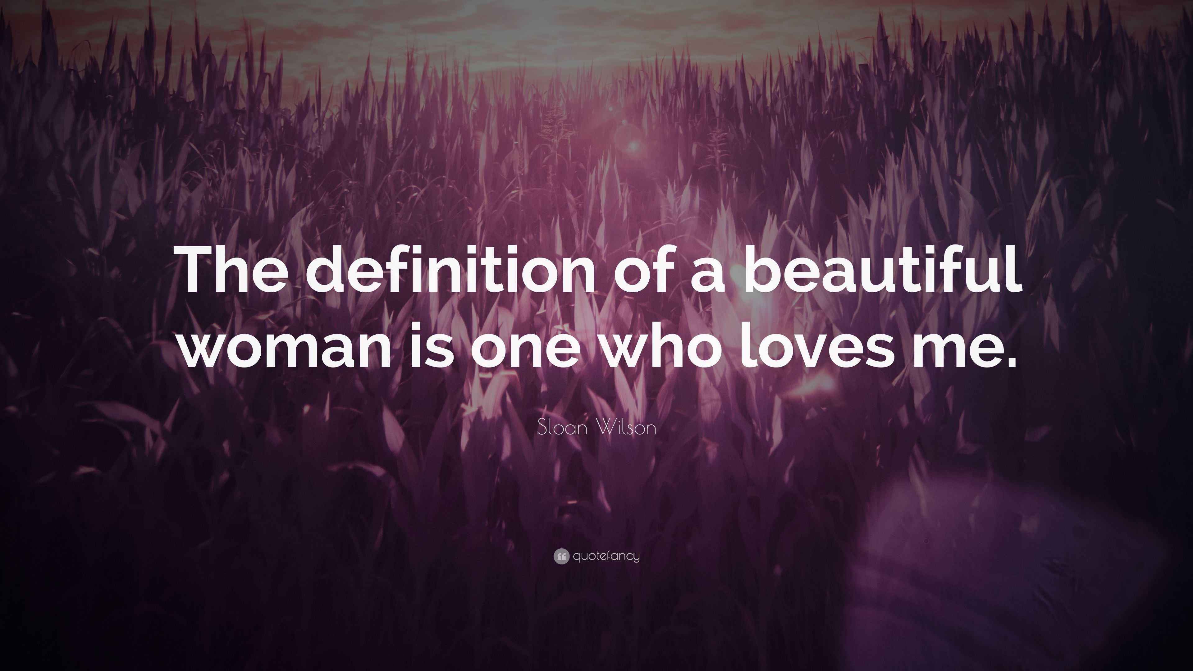 Sloan Wilson Quote: “The definition of a beautiful woman is one who ...