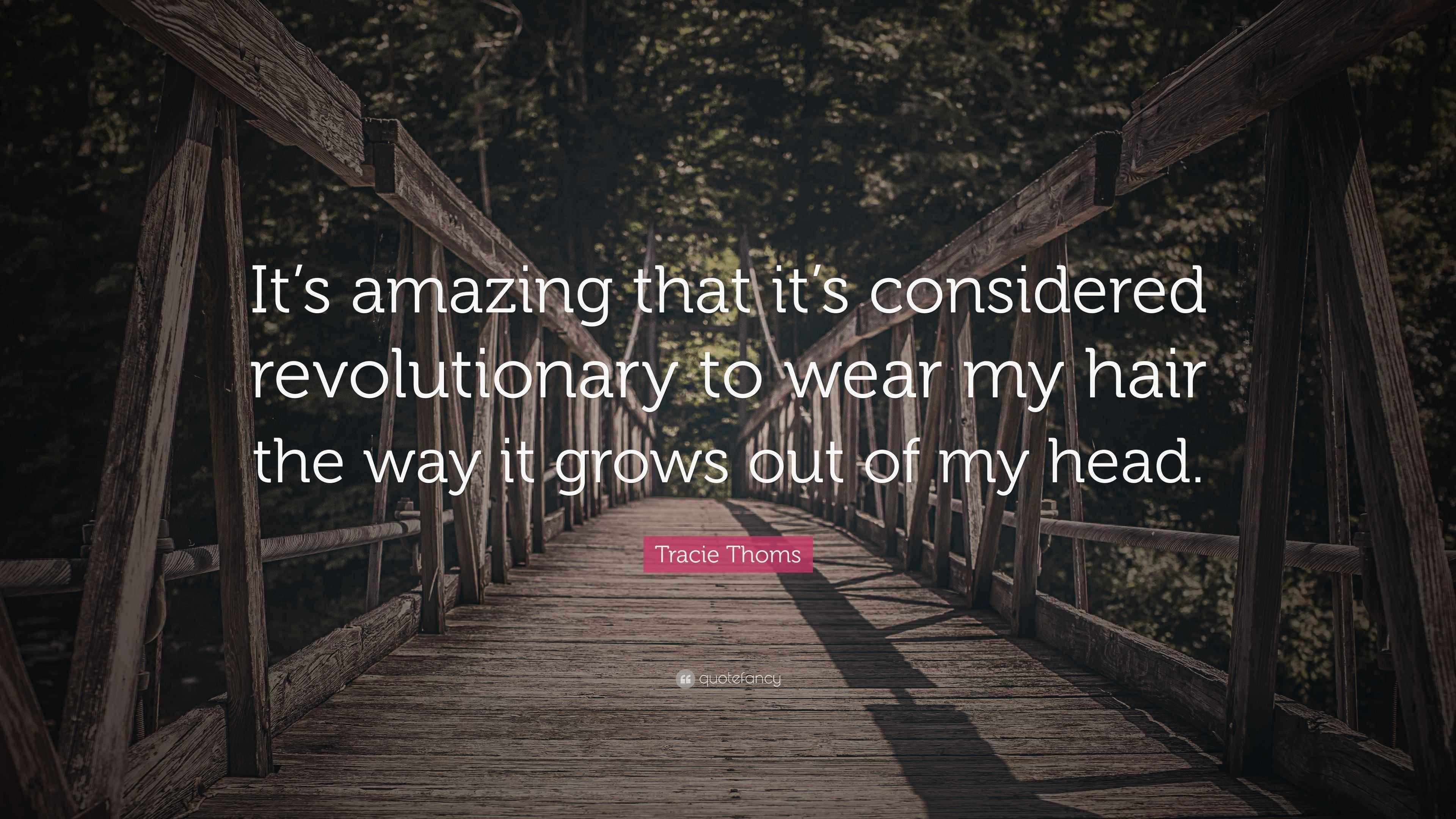 Tracie Thoms Quote: “It’s amazing that it’s considered revolutionary to ...