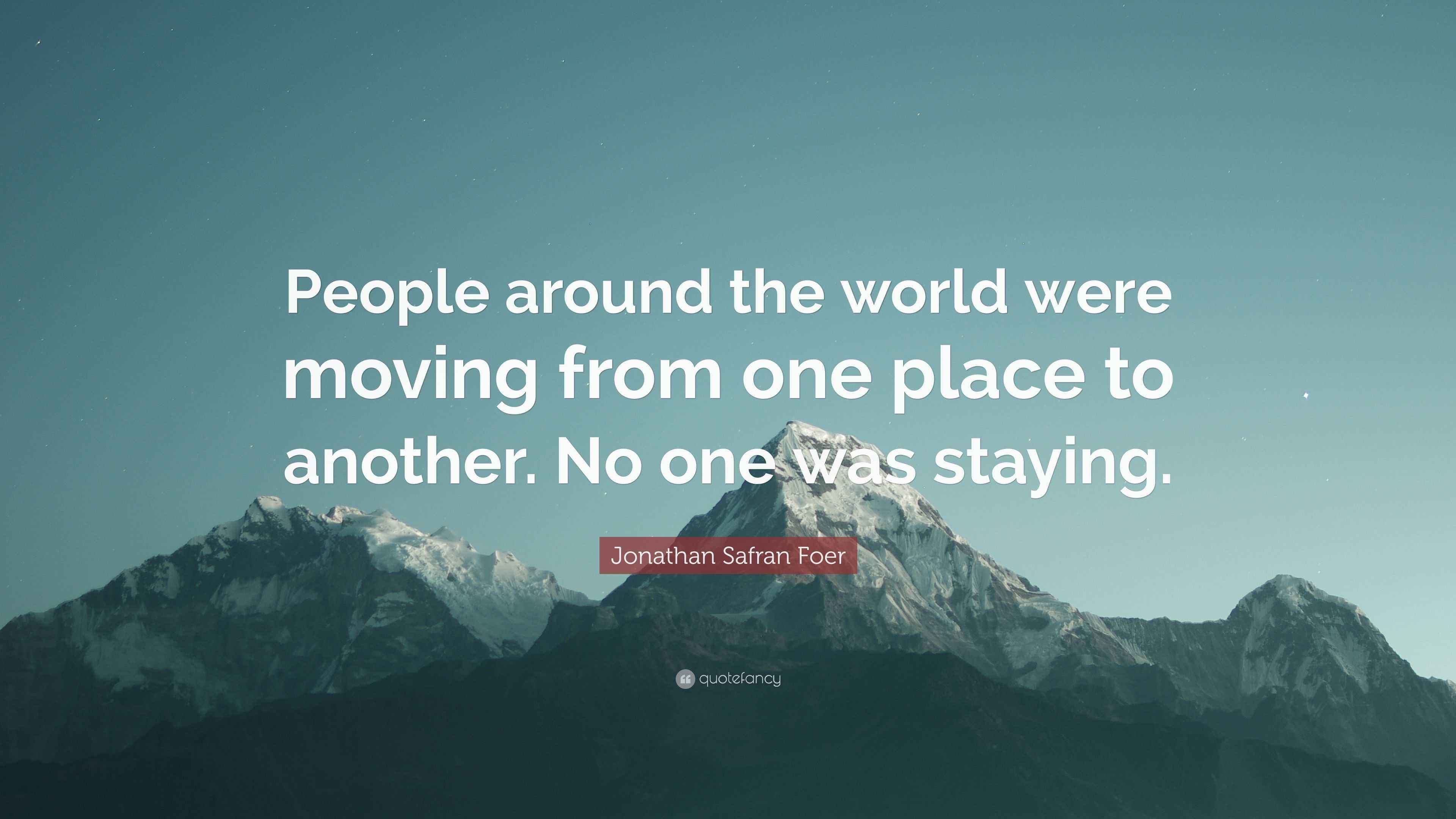 Jonathan Safran Foer Quote: “People around the world were moving from ...