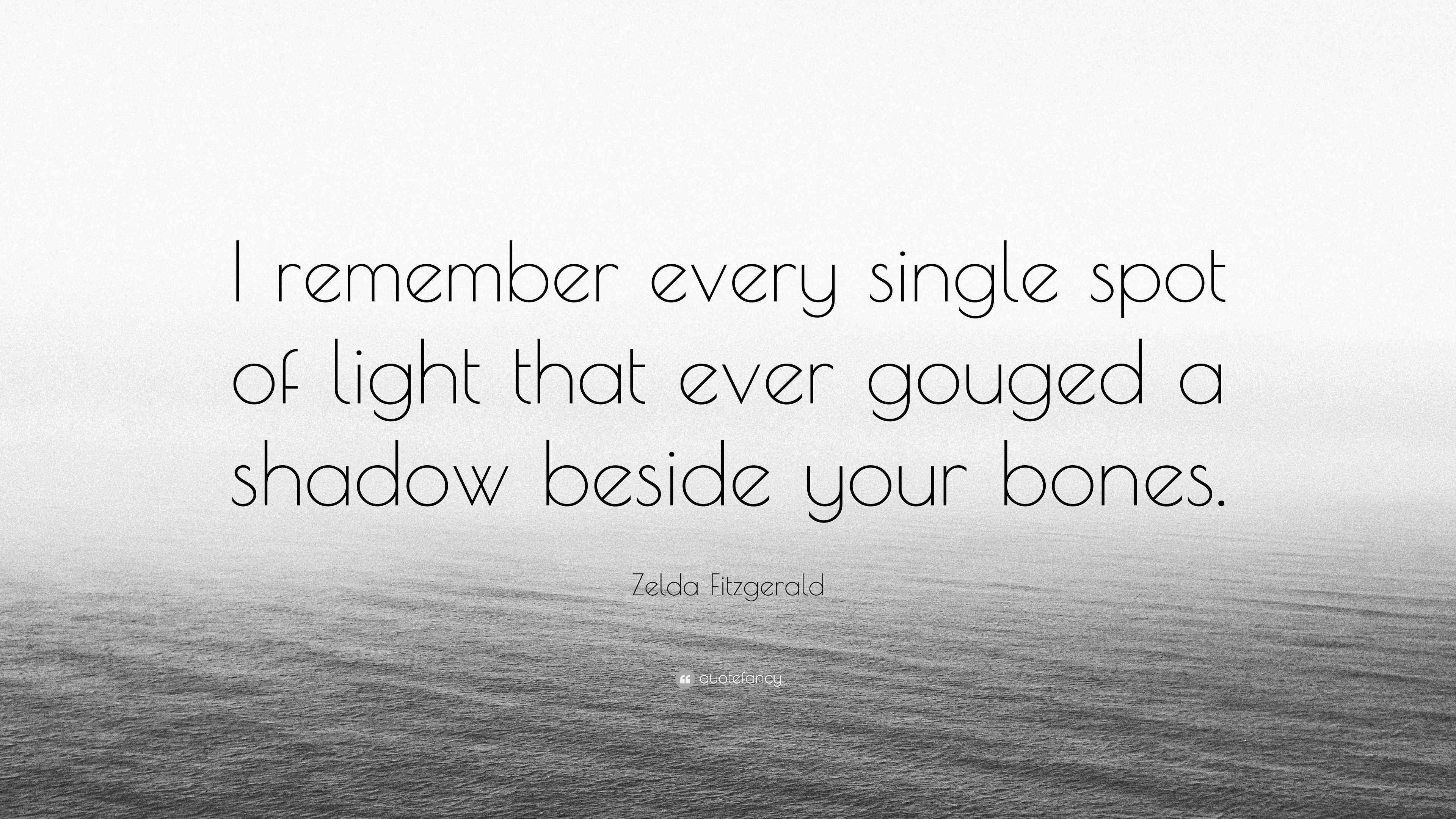 Zelda Fitzgerald Quote: “I remember every single spot of light that ...