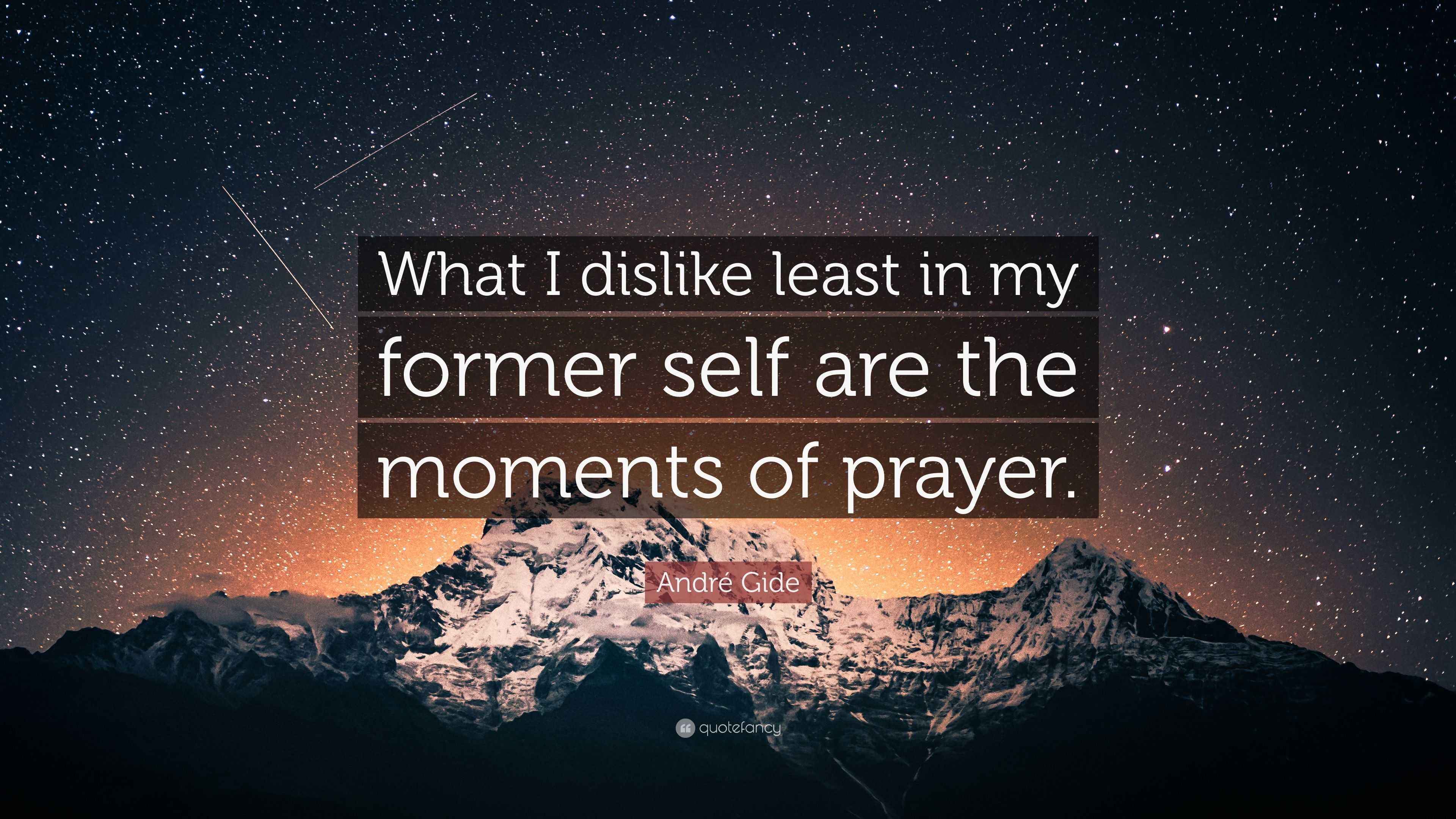 André Gide Quote: “What I dislike least in my former self are the ...