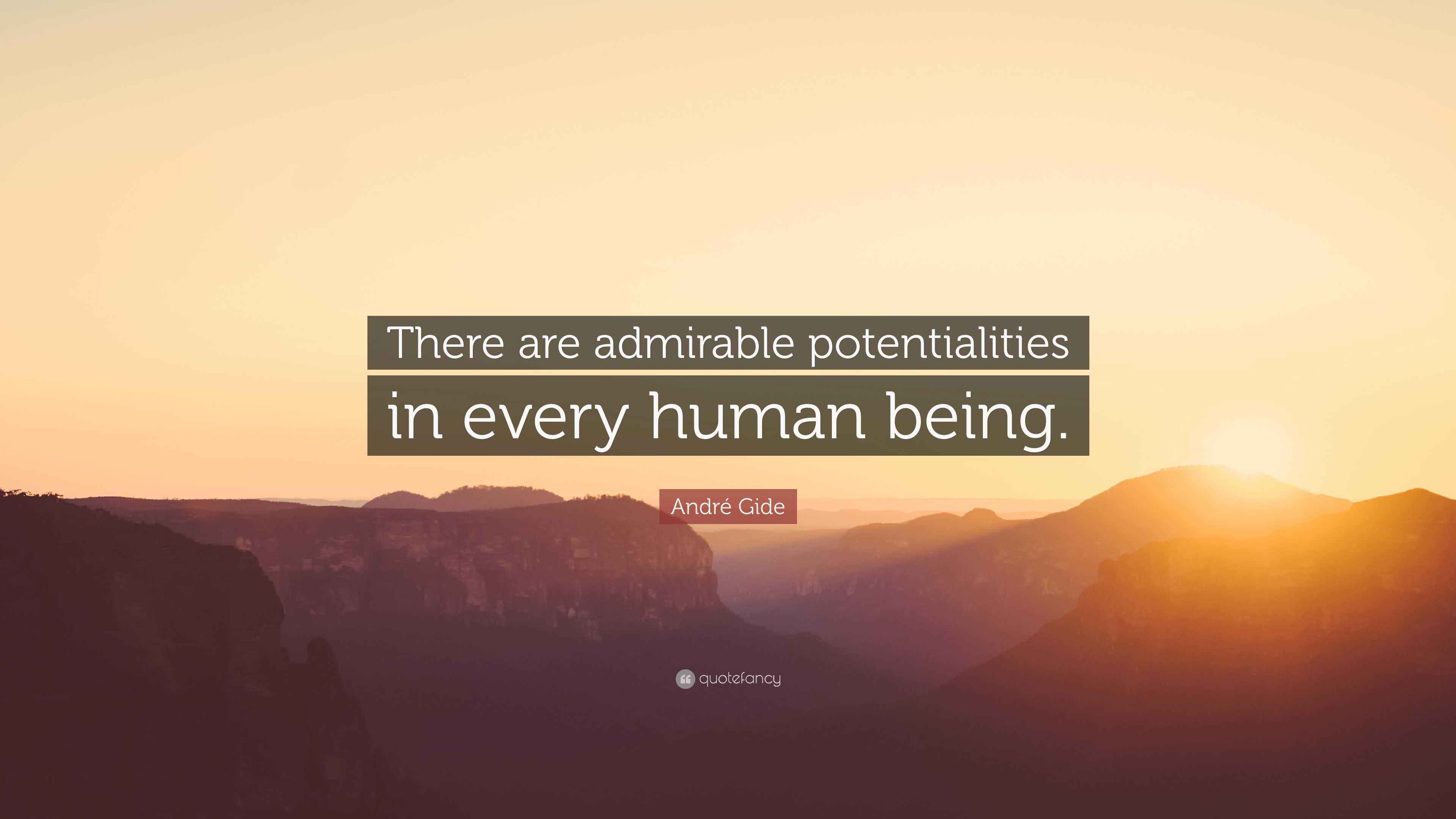 André Gide Quote: “There are admirable potentialities in every human ...