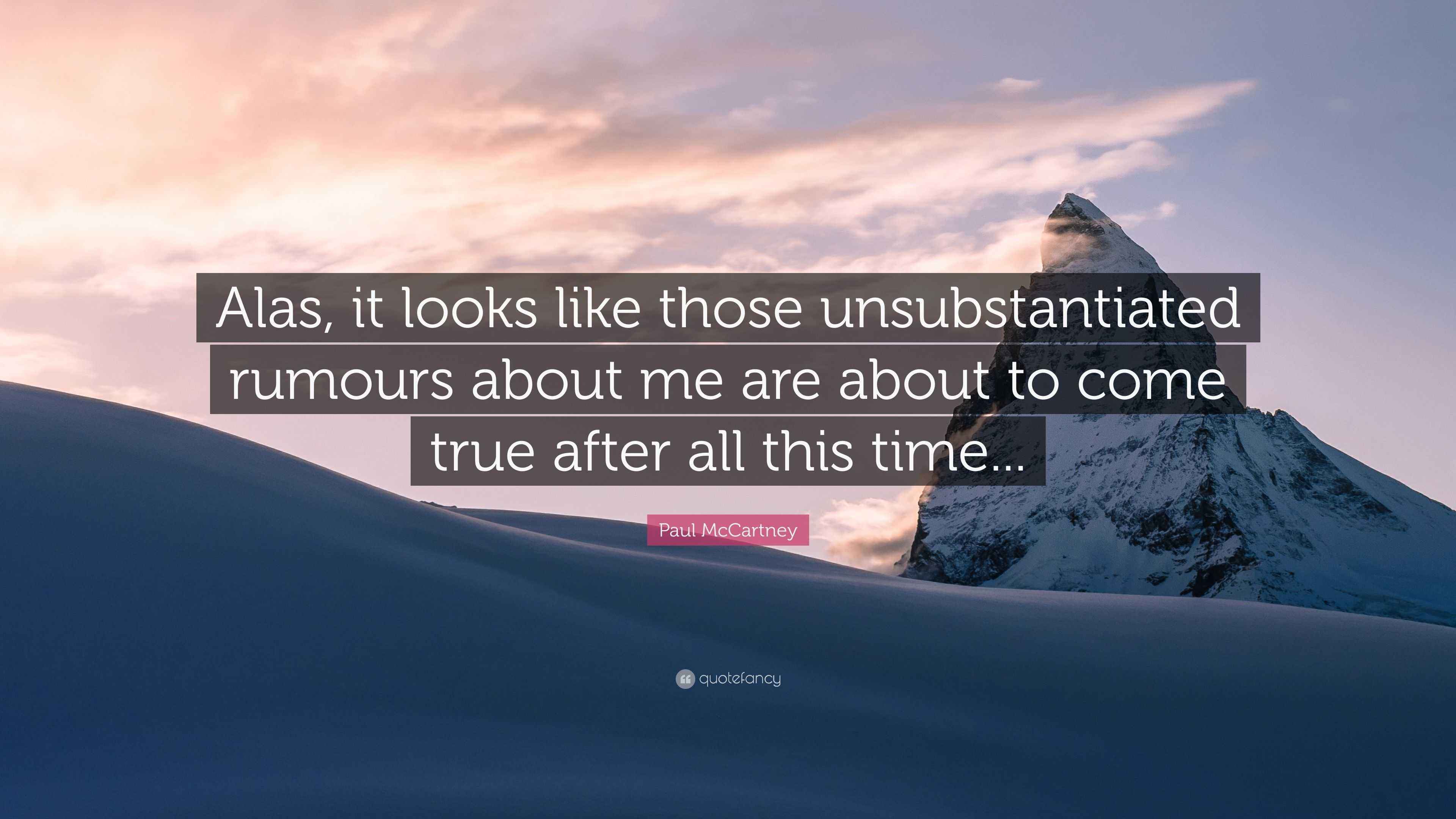 Paul McCartney Quote: “Alas, it looks like those unsubstantiated ...