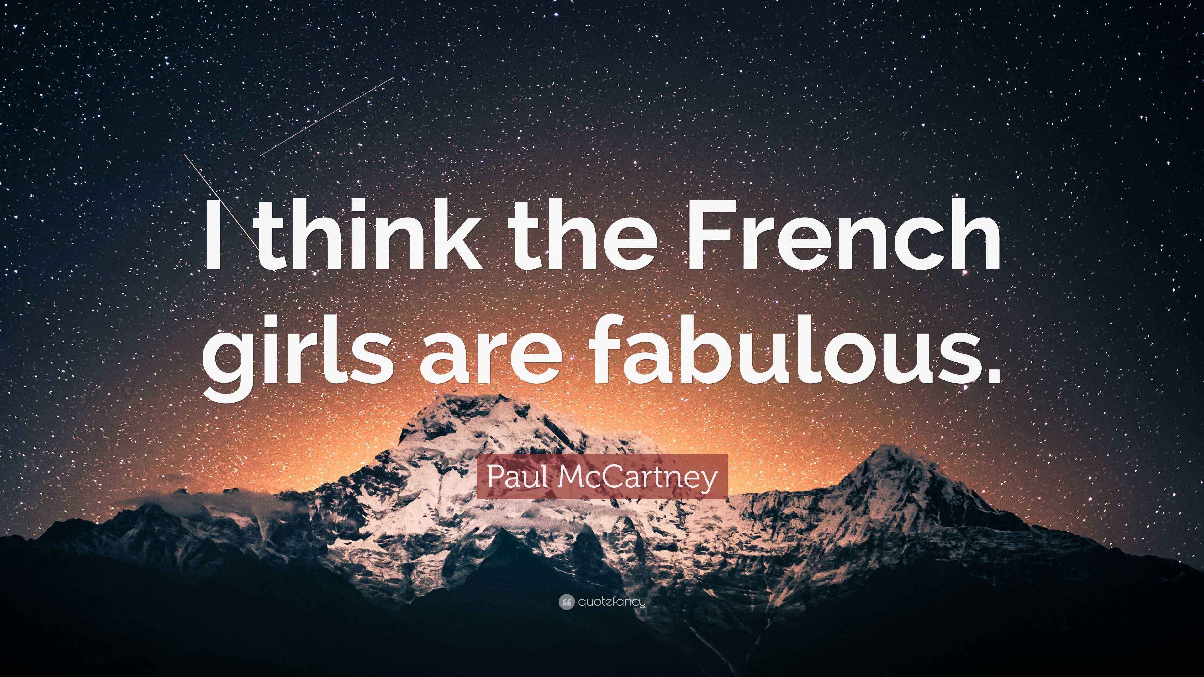 Paul McCartney Quote: “I think the French girls are fabulous.”