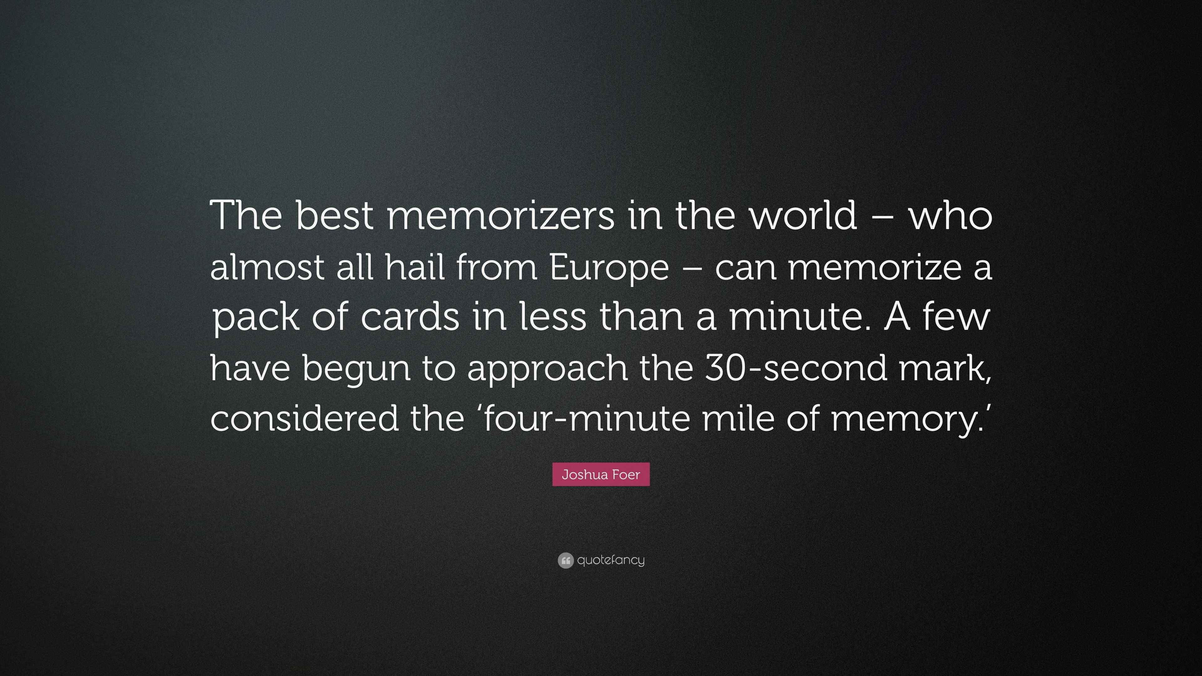 Joshua Foer Quote: “The best memorizers in the world – who almost all ...