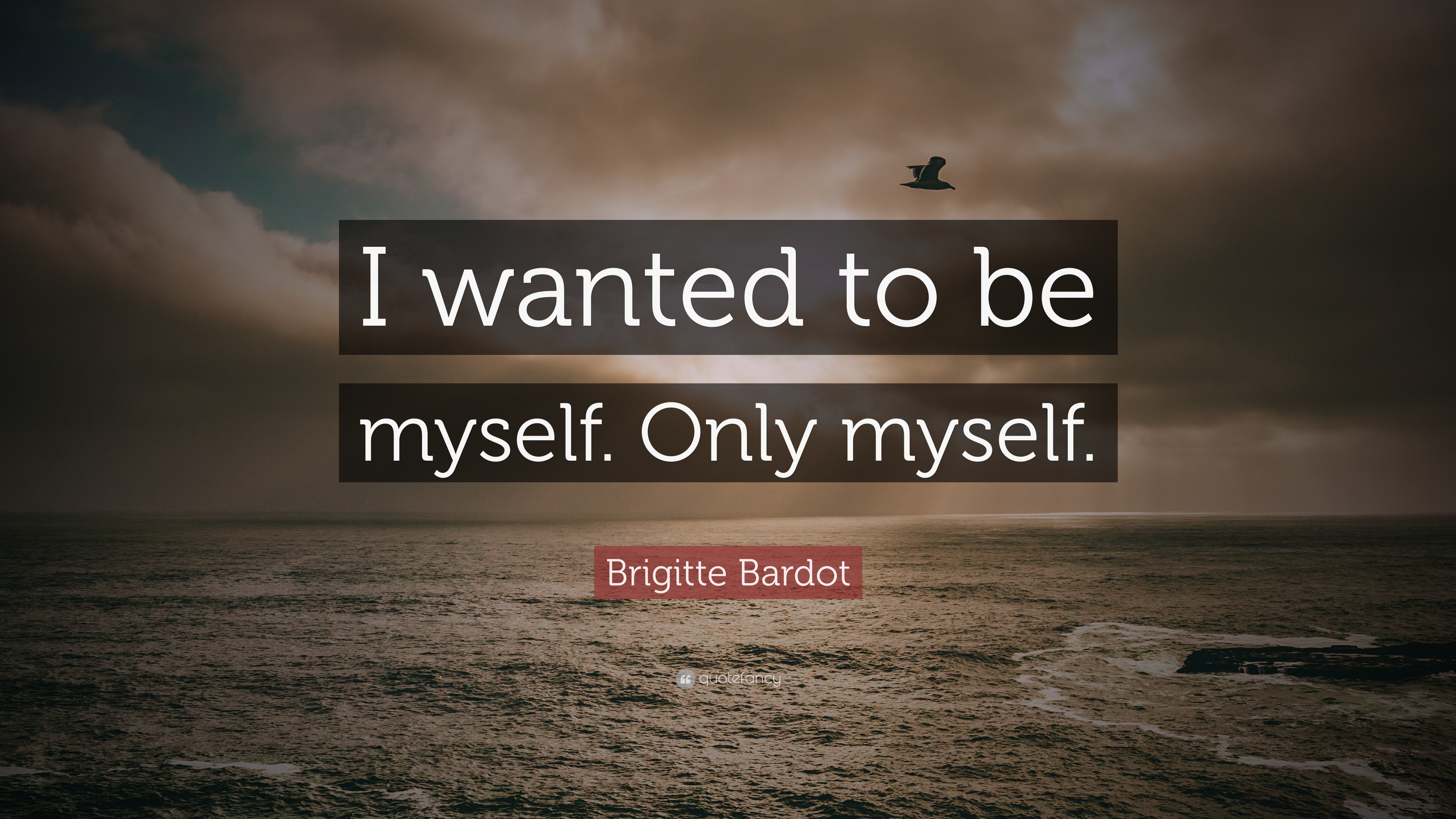 Brigitte Bardot Quote: “I wanted to be myself. Only myself.”