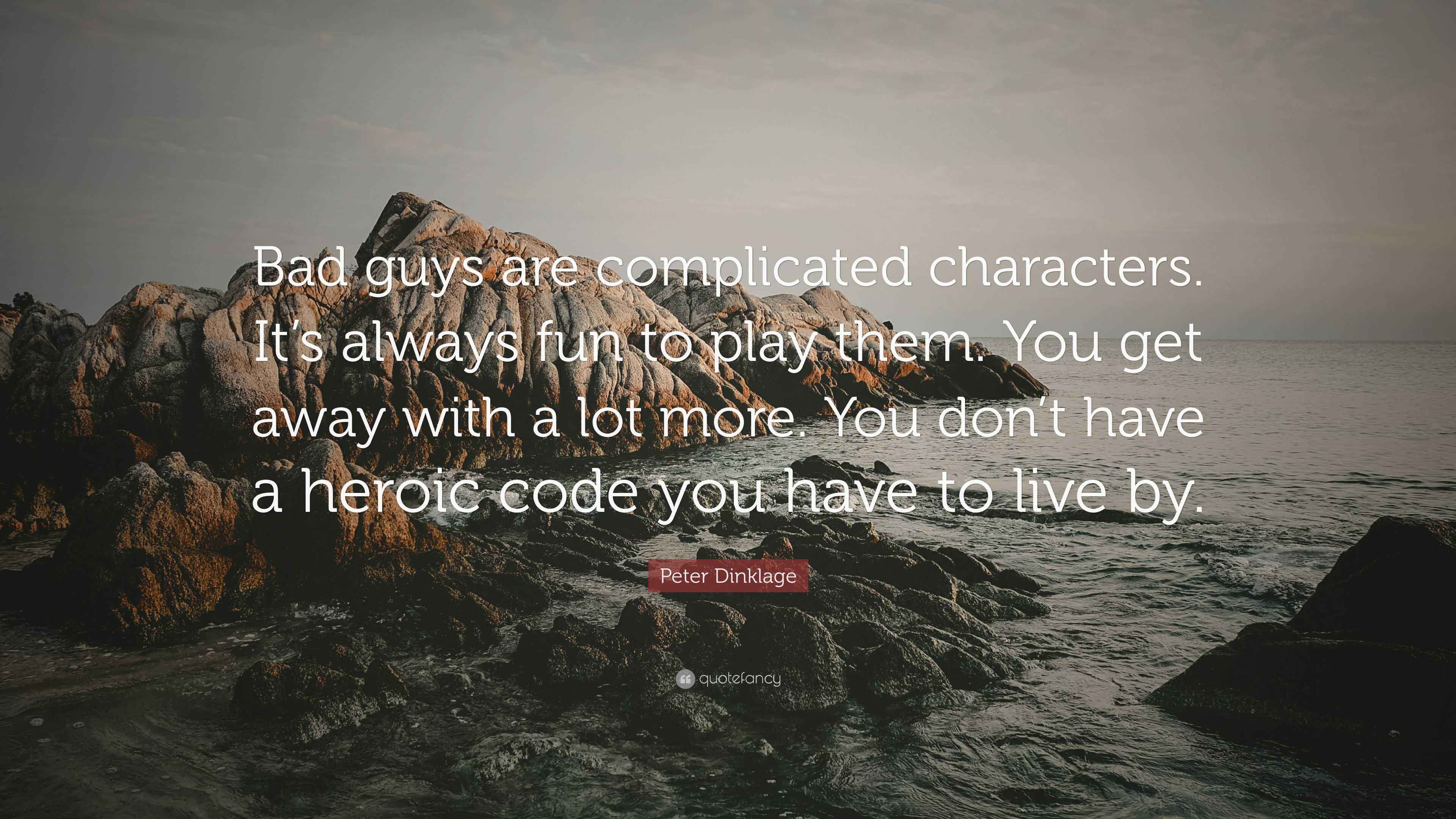 Peter Dinklage Quote: “Bad guys are complicated characters. It’s always ...