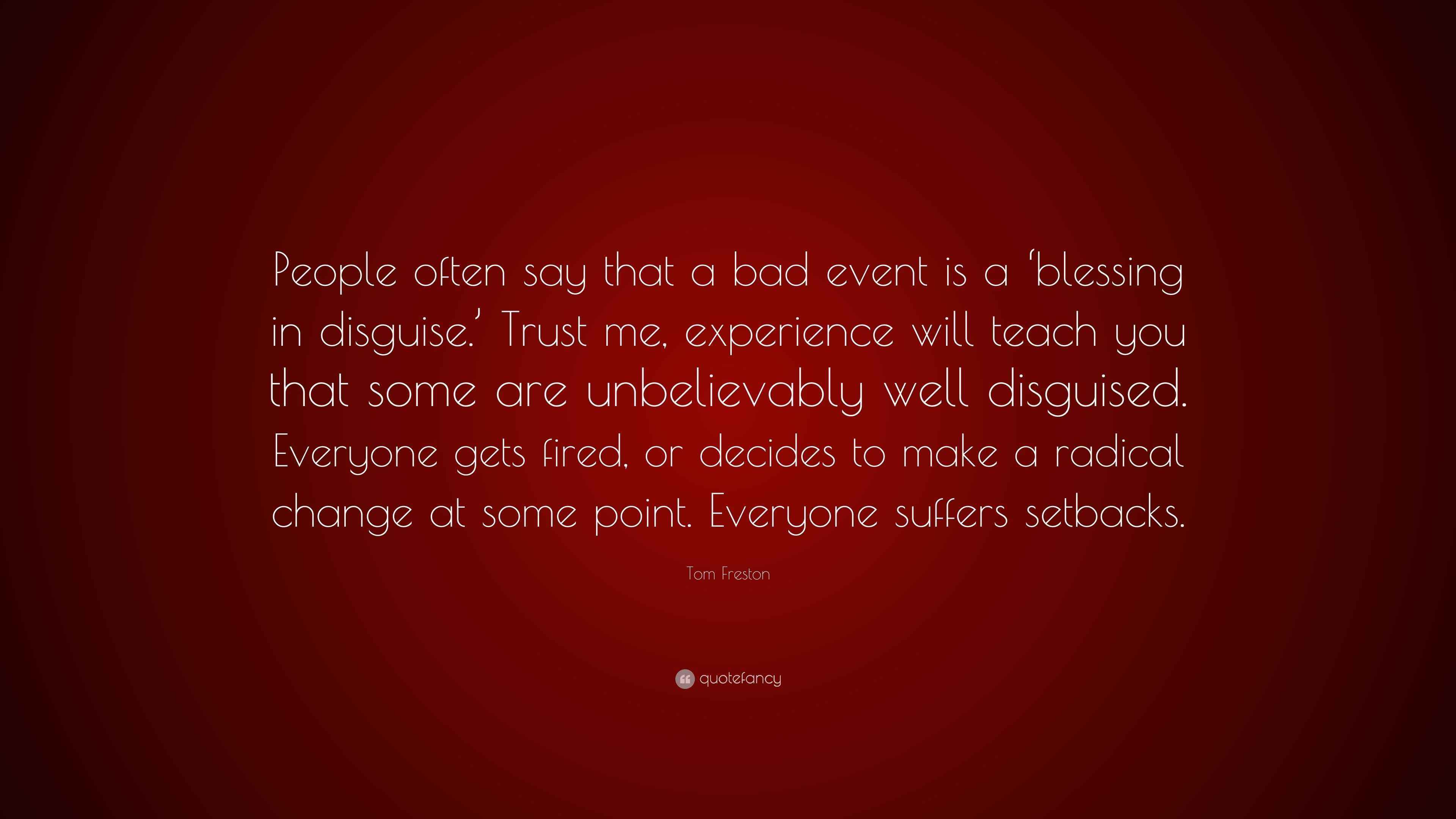Tom Freston Quote: “People often say that a bad event is a ‘blessing in ...