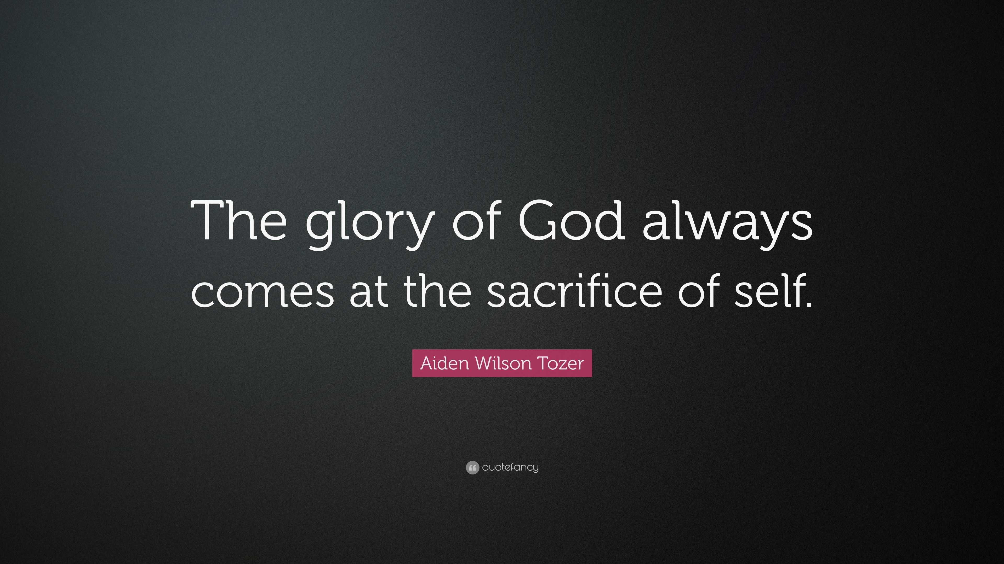 Aiden Wilson Tozer Quote: “The glory of God always comes at the ...