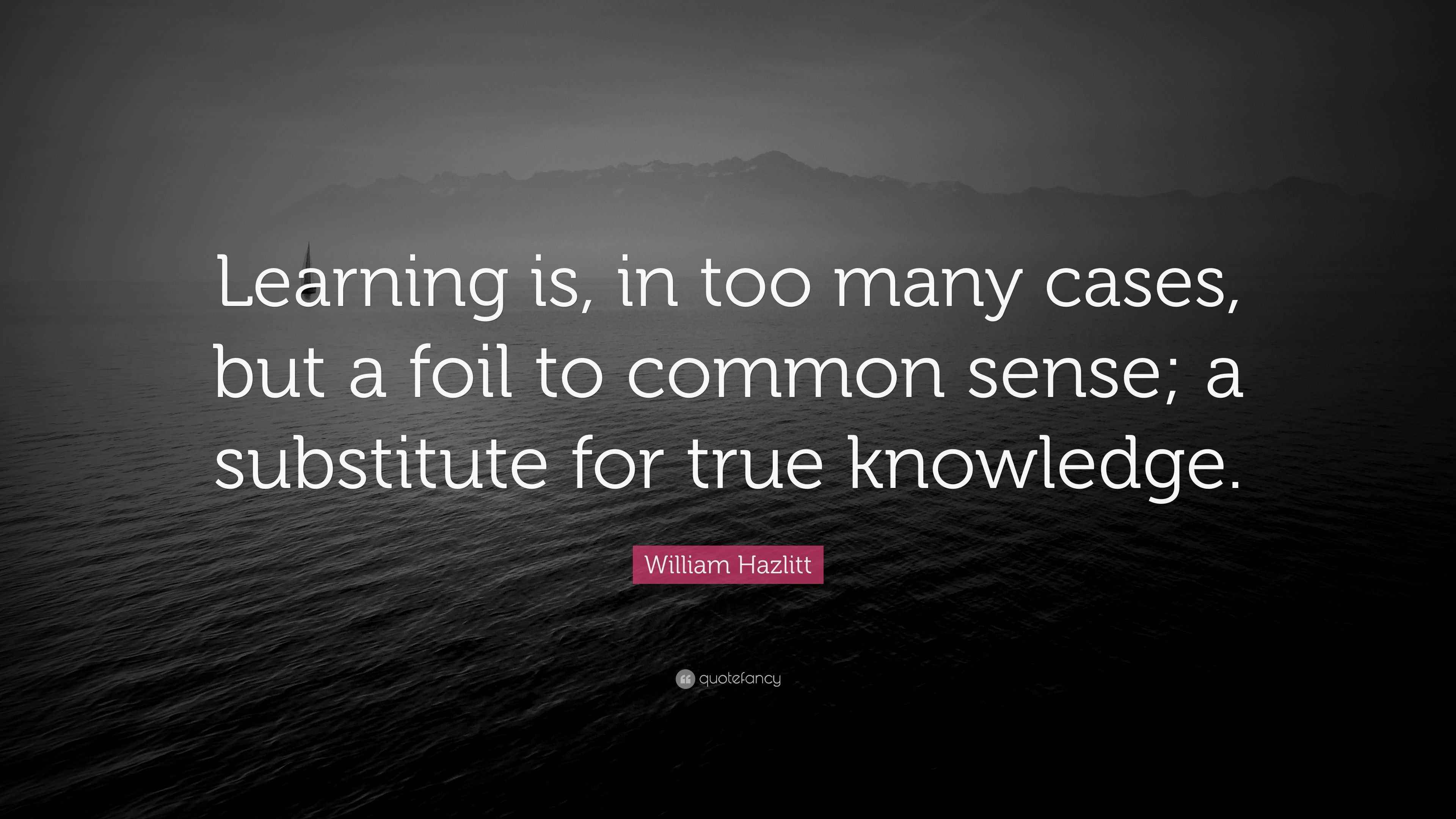 William Hazlitt Quote: “Learning is, in too many cases, but a foil to ...