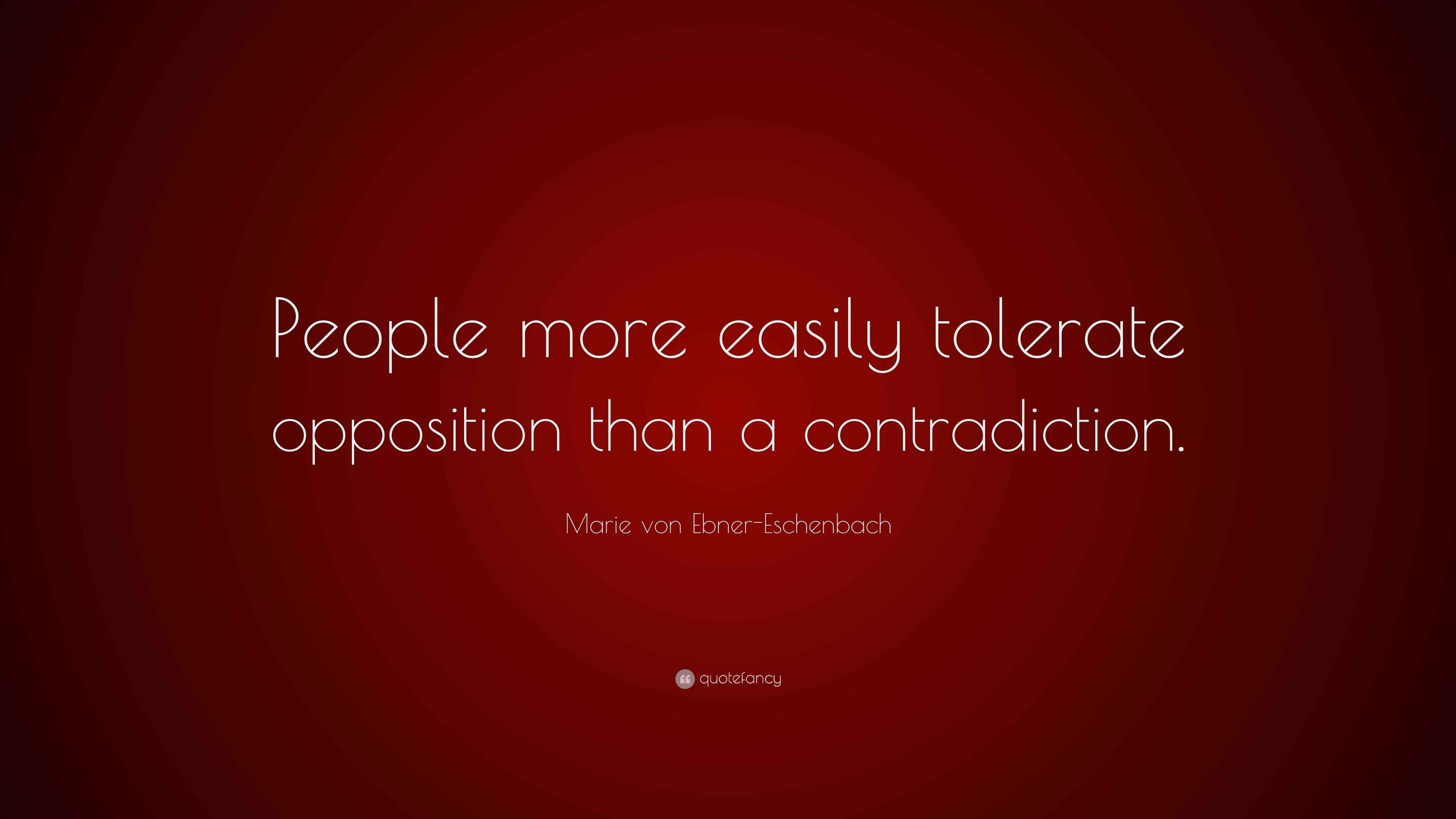 Marie von Ebner-Eschenbach Quote: “People more easily tolerate ...