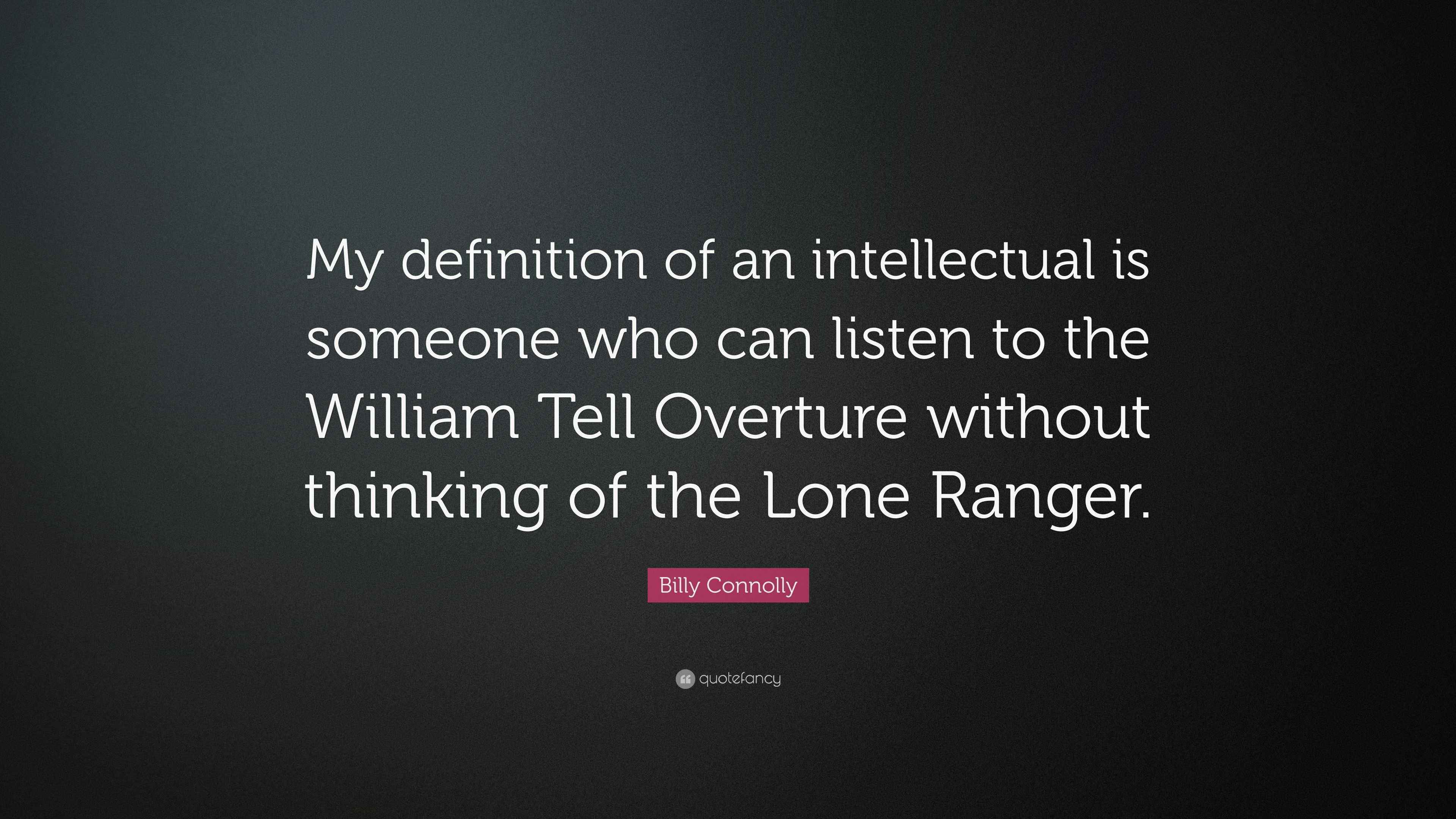 Billy Connolly Quote: “My definition of an intellectual is someone who ...