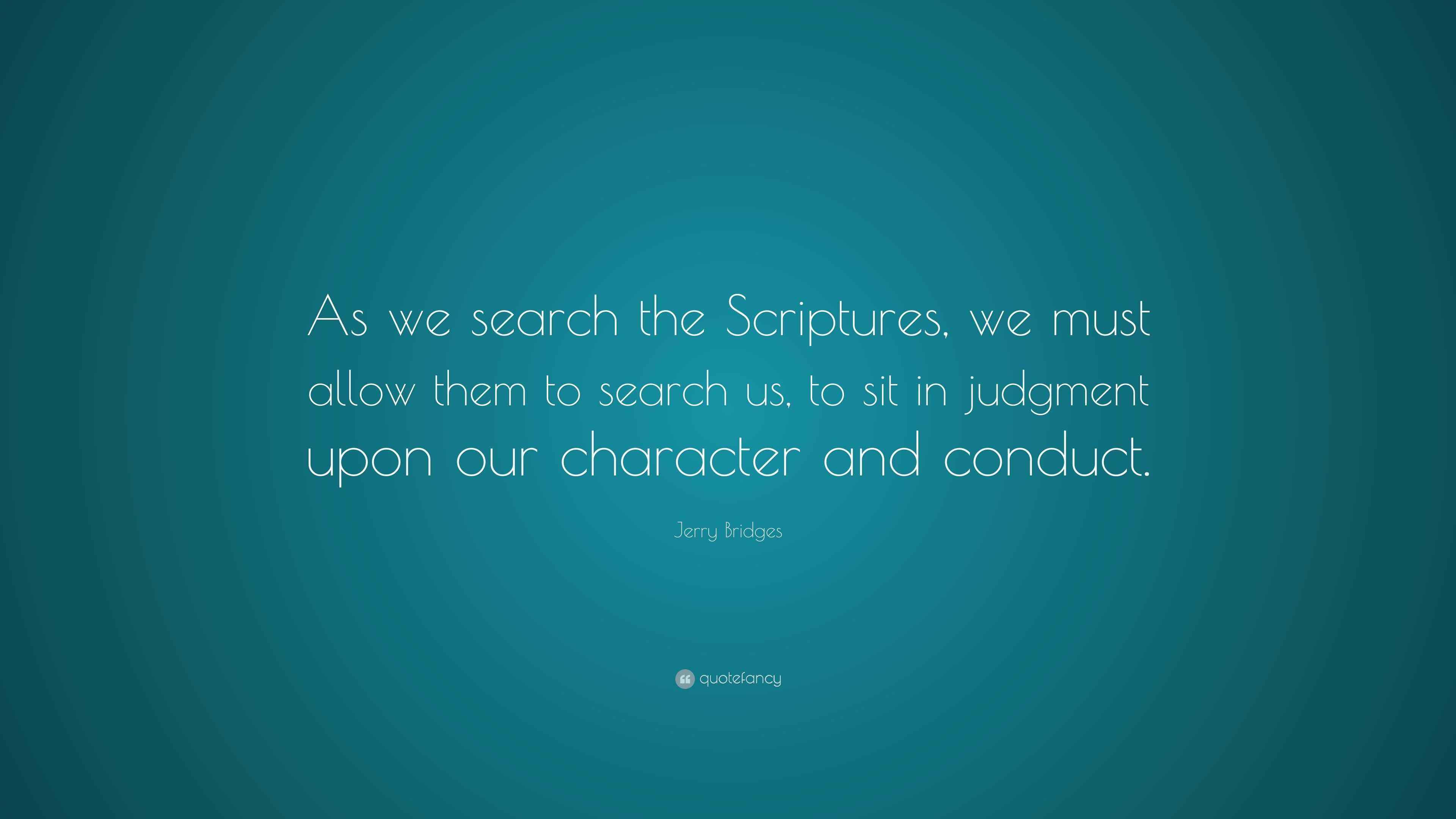 Jerry Bridges Quote: “As we search the Scriptures, we must allow them ...