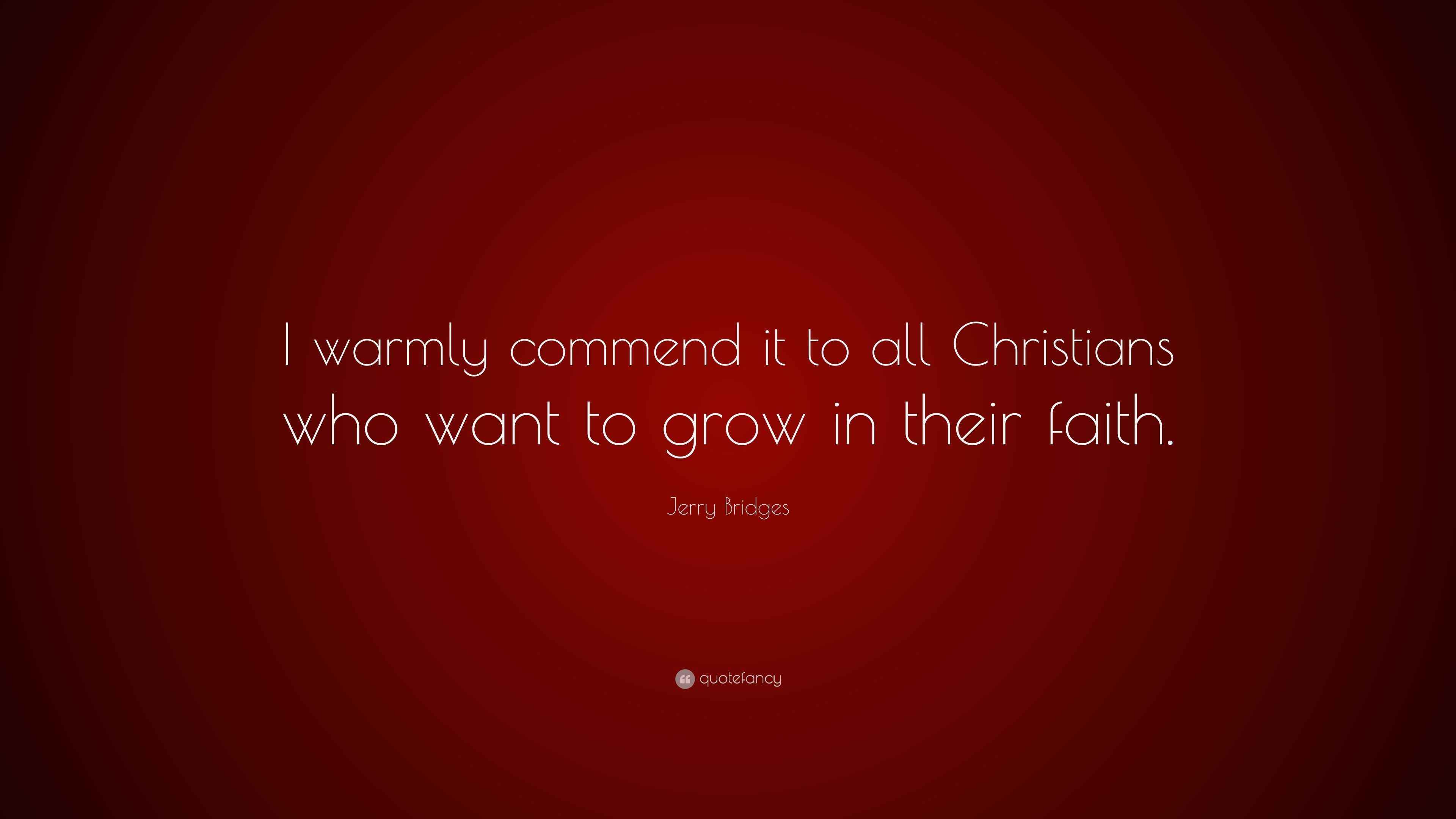Jerry Bridges Quote: “I warmly commend it to all Christians who want to ...