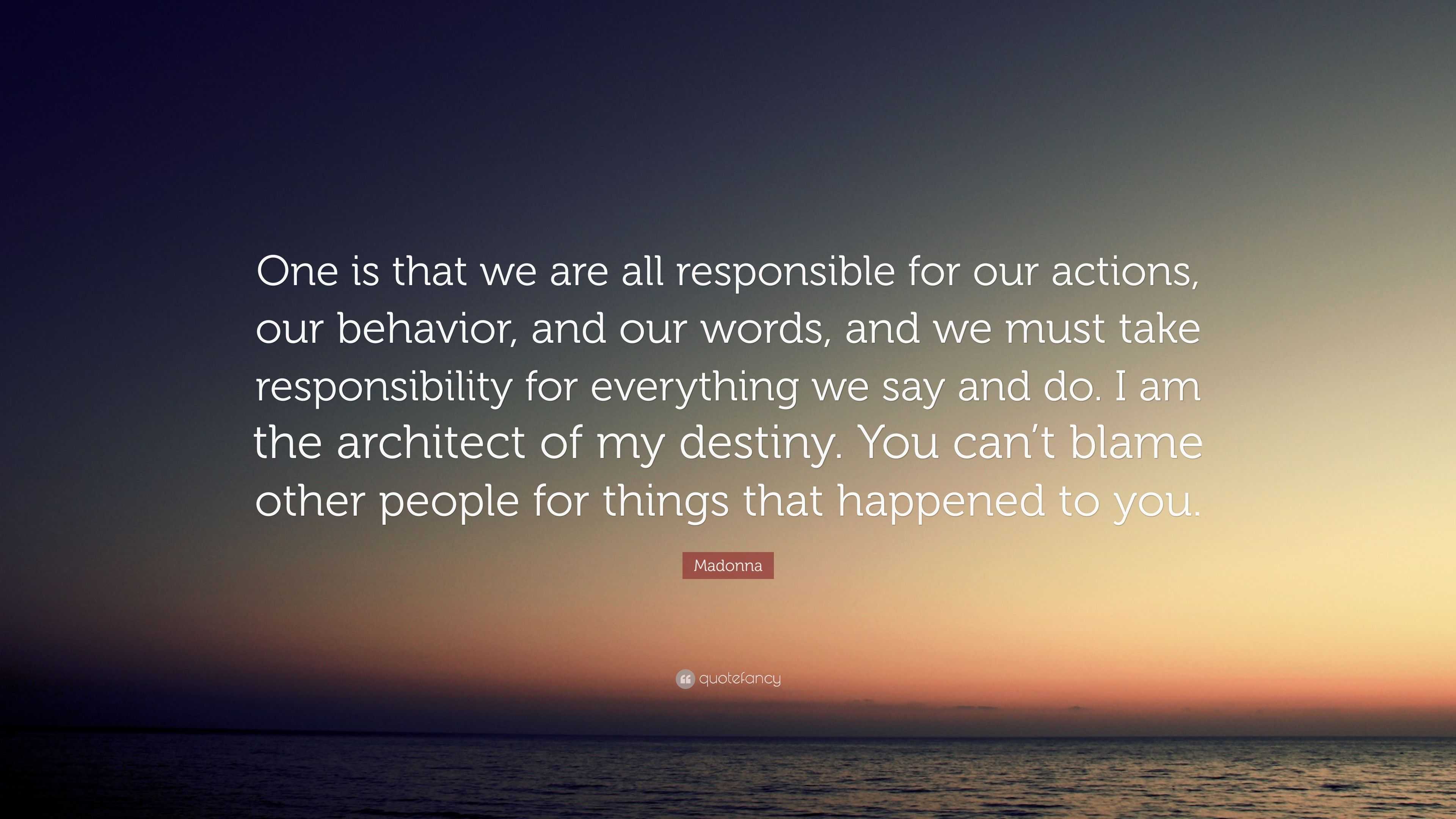 Madonna Quote: “One is that we are all responsible for our actions, our ...