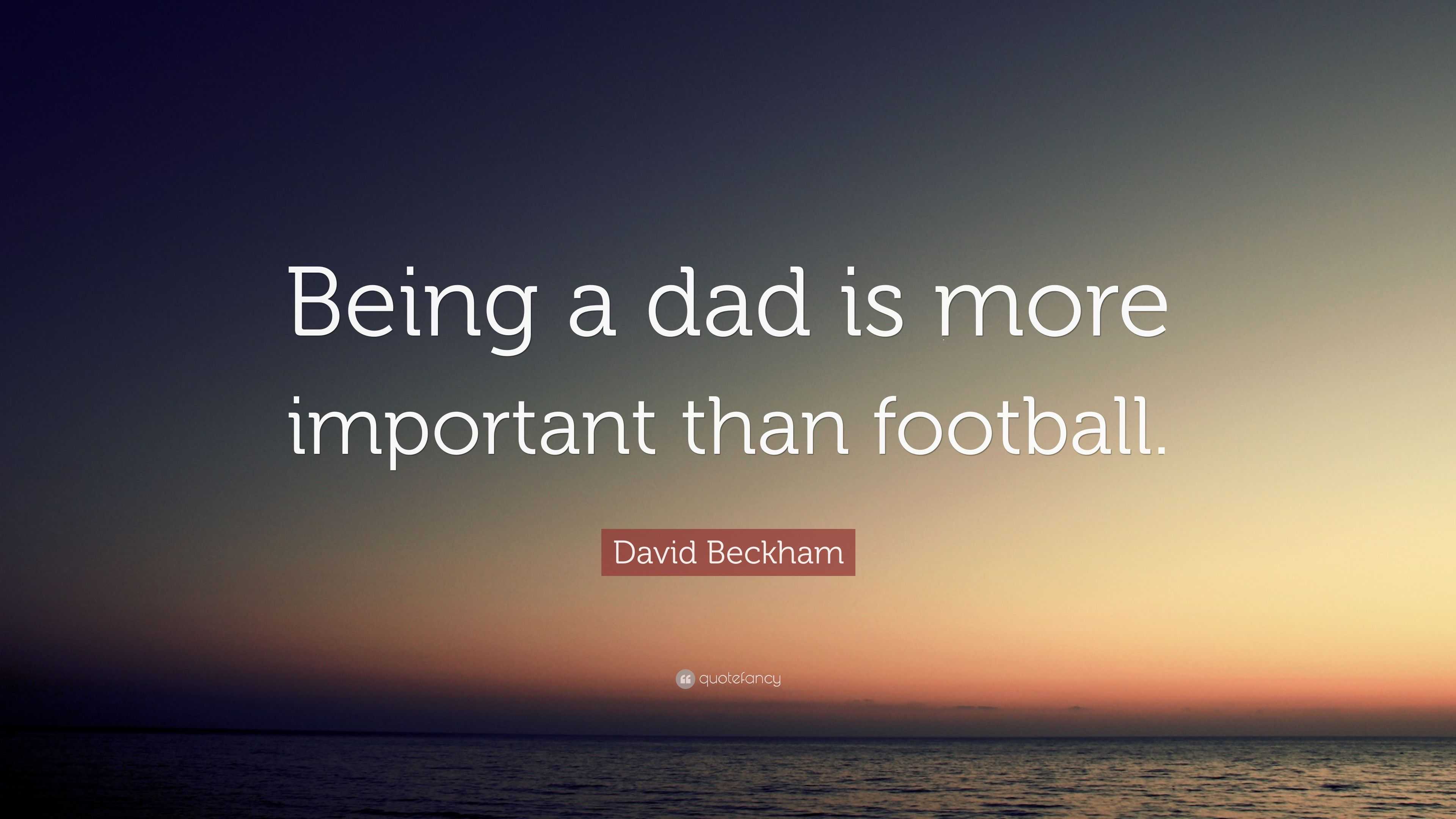 David Beckham Dad Quotes
