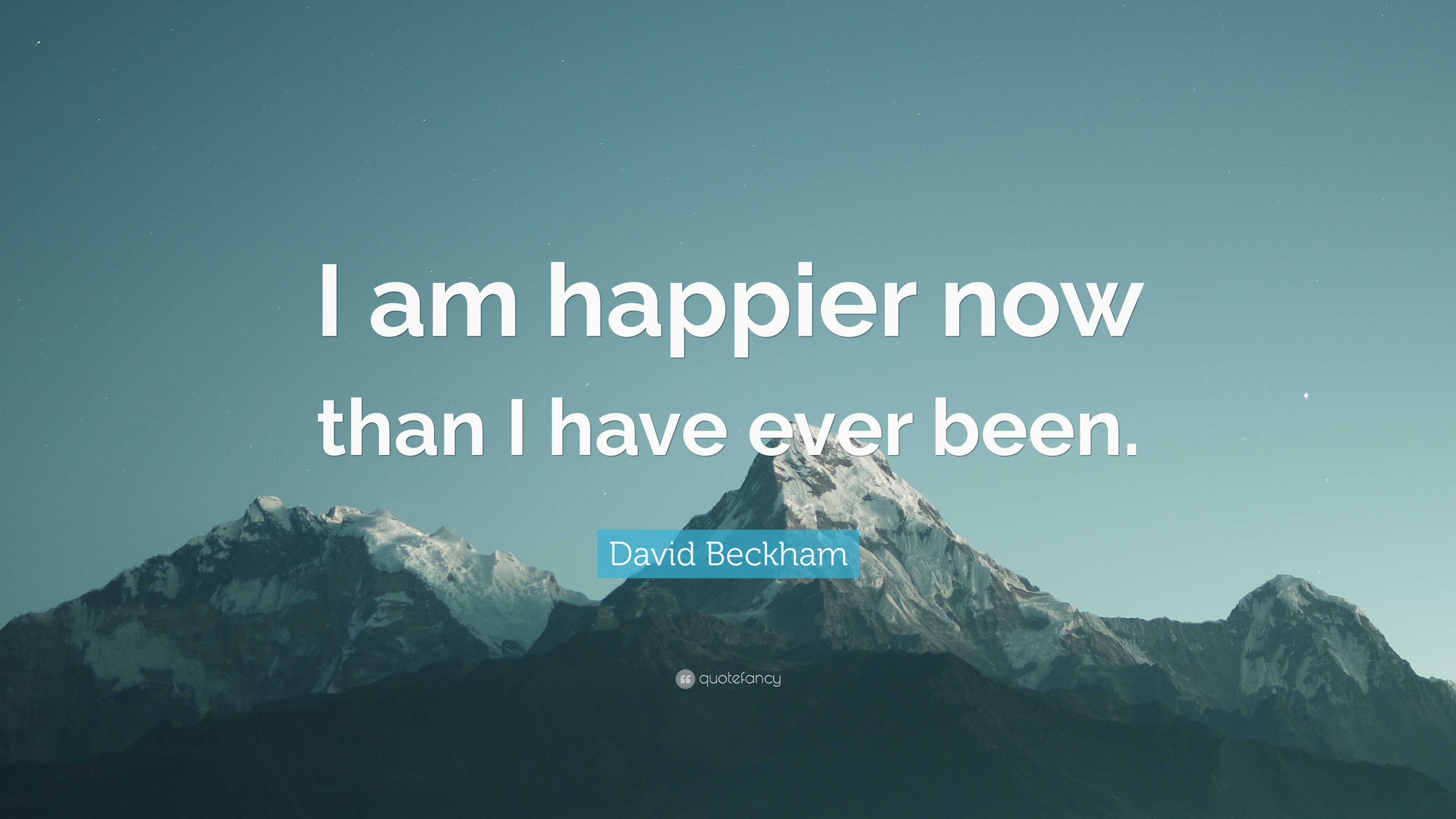 David Beckham Quote: “I am happier now than I have ever been.”