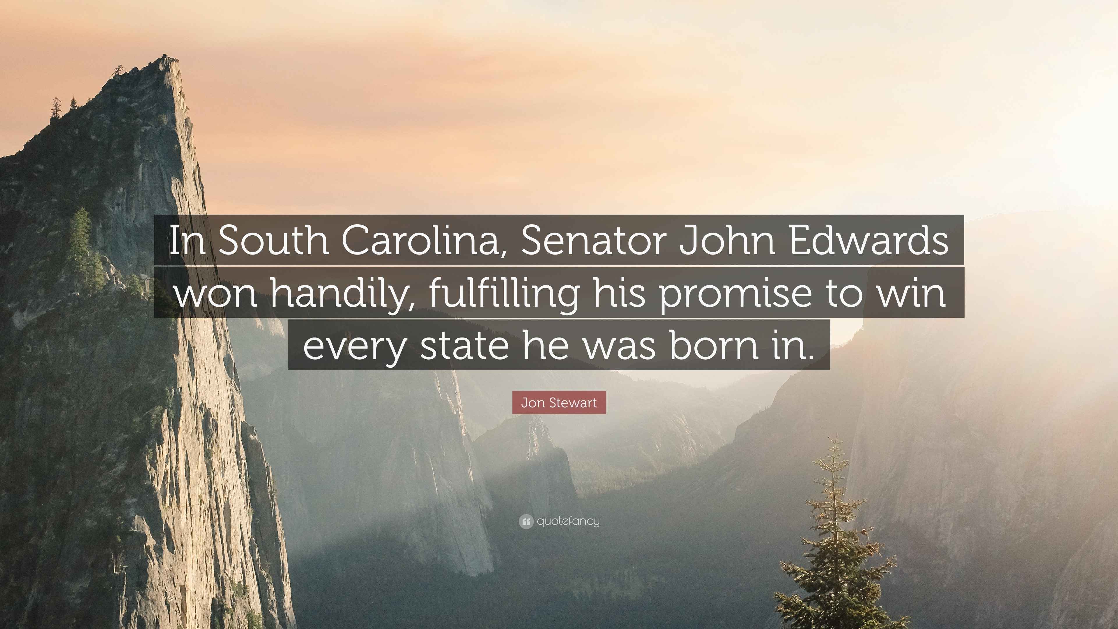 Jon Stewart Quote: “In South Carolina, Senator John Edwards won handily ...