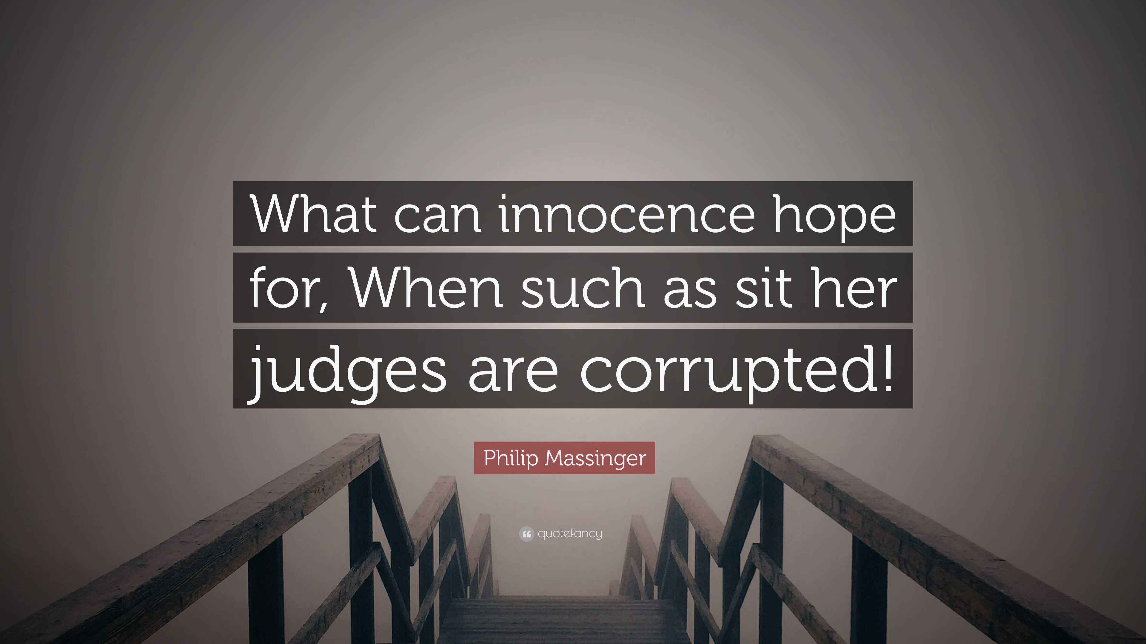 Philip Massinger Quote: “What can innocence hope for, When such as sit ...