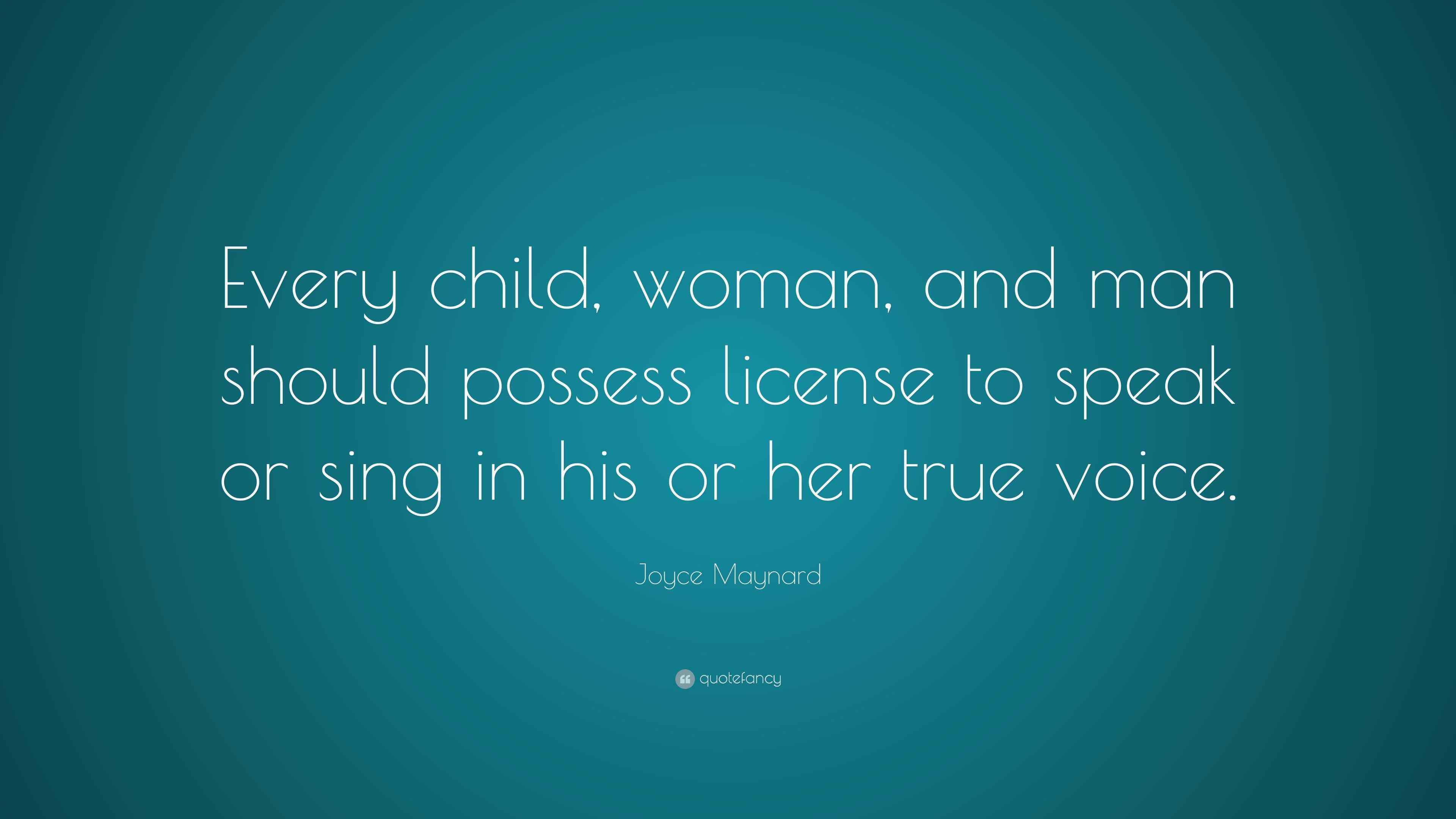 Joyce Maynard Quote: “Every child, woman, and man should possess ...