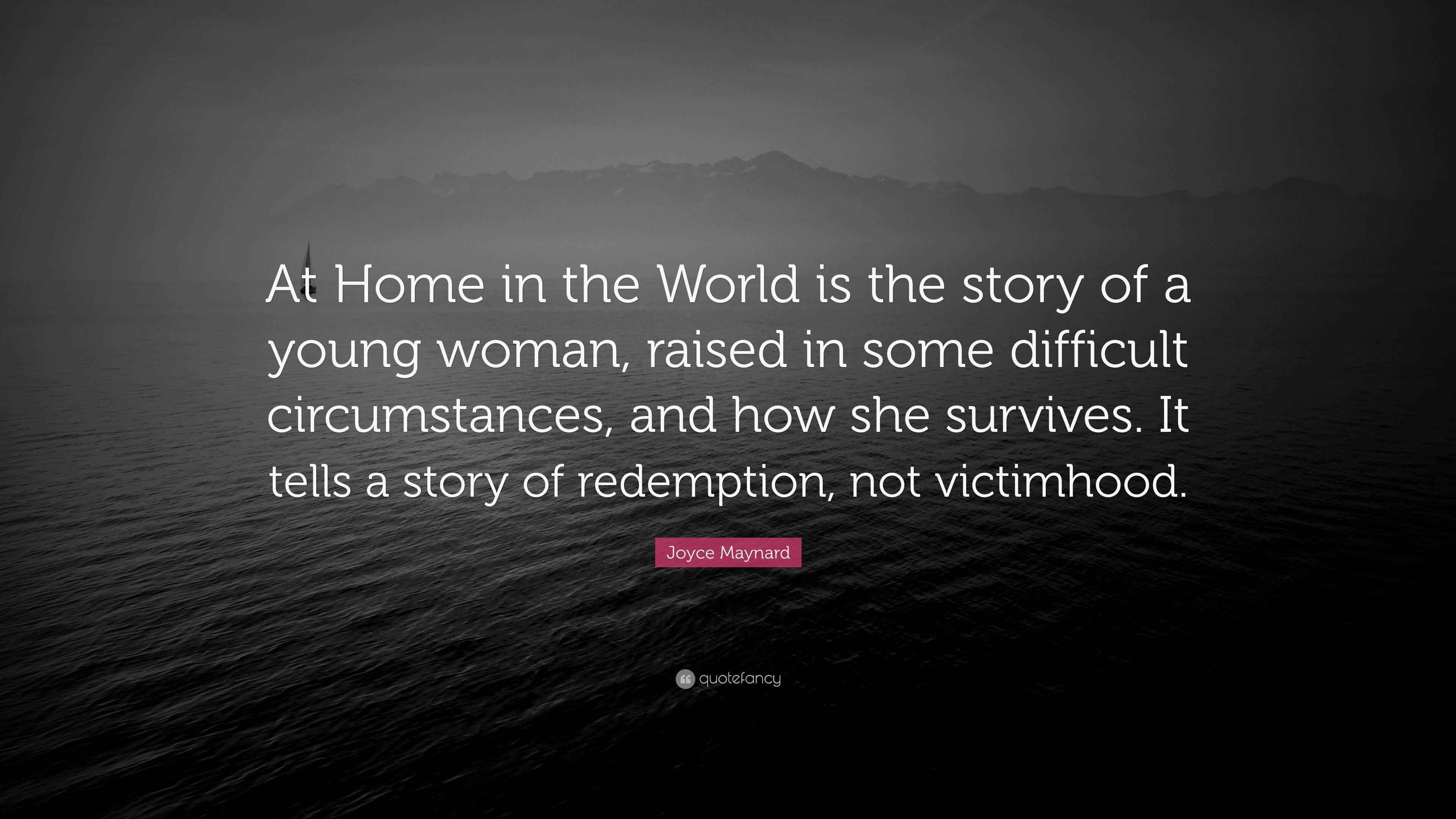 Joyce Maynard Quote: “At Home in the World is the story of a young ...