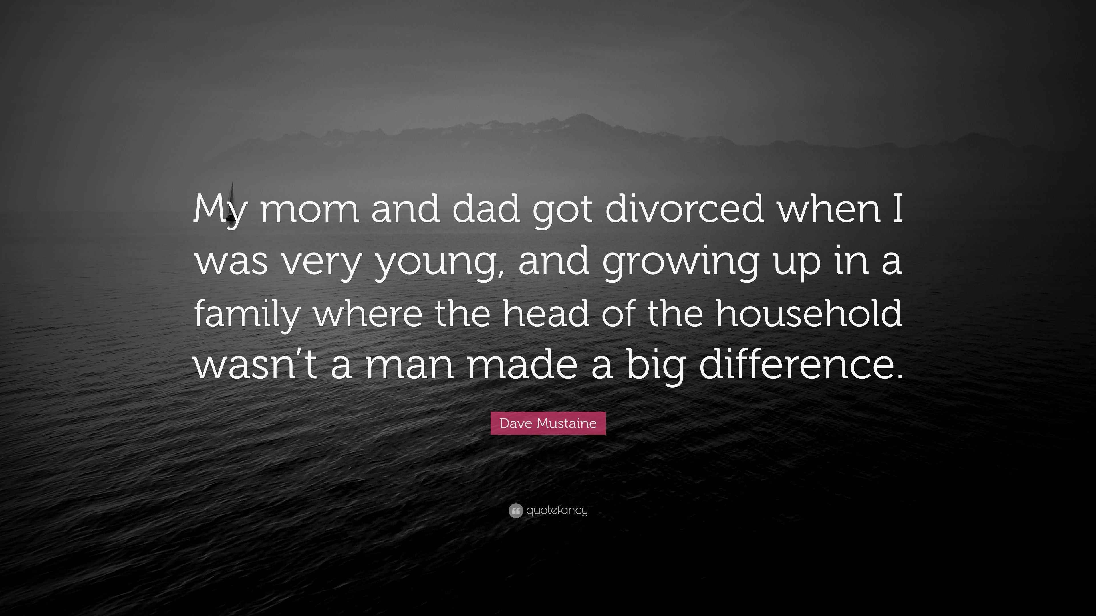 Divorced Dad Quotes Dave Mustaine Quote: “My Mom And Dad Got
