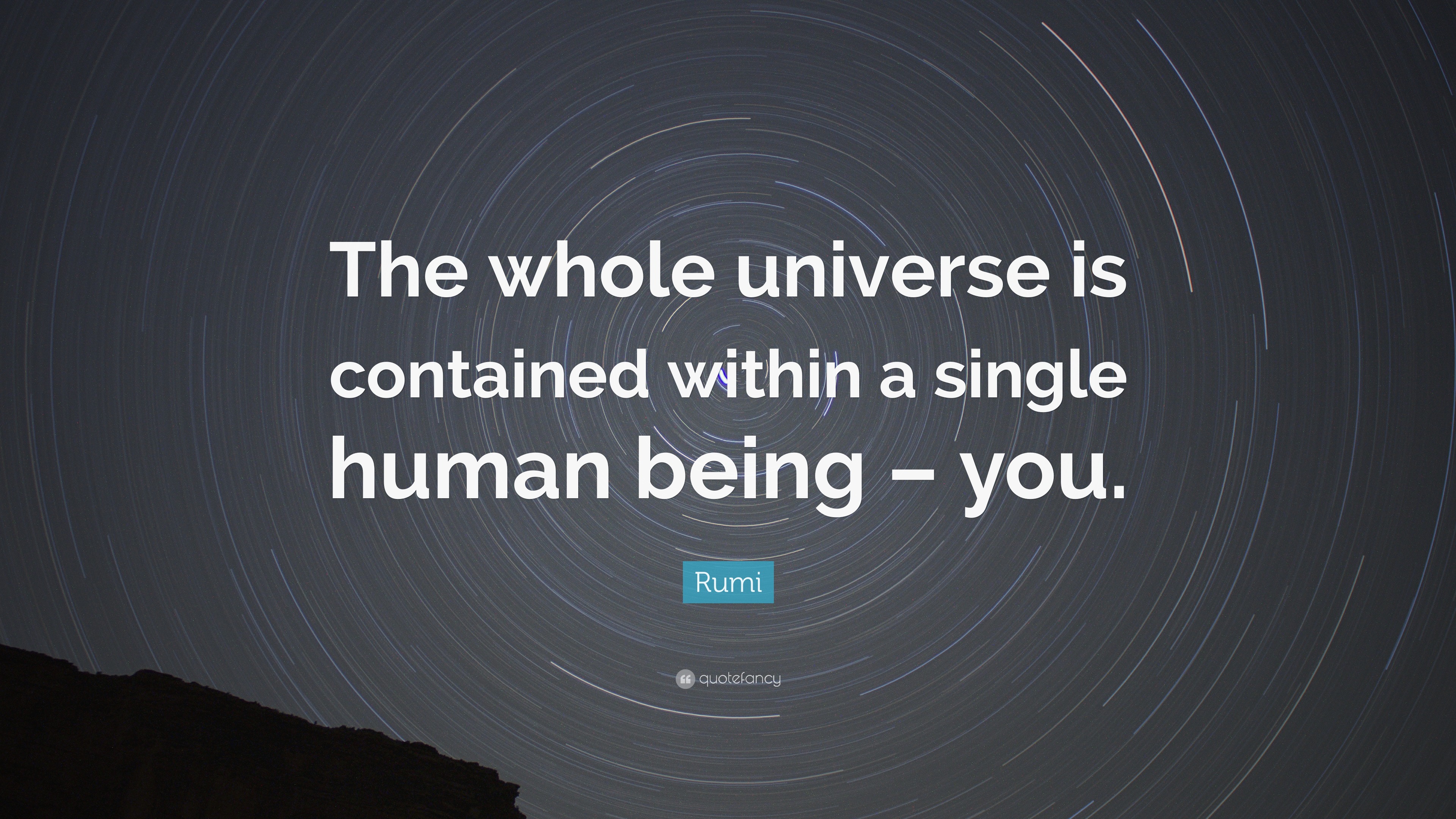 Rumi Quote: “The whole universe is contained within a single human ...