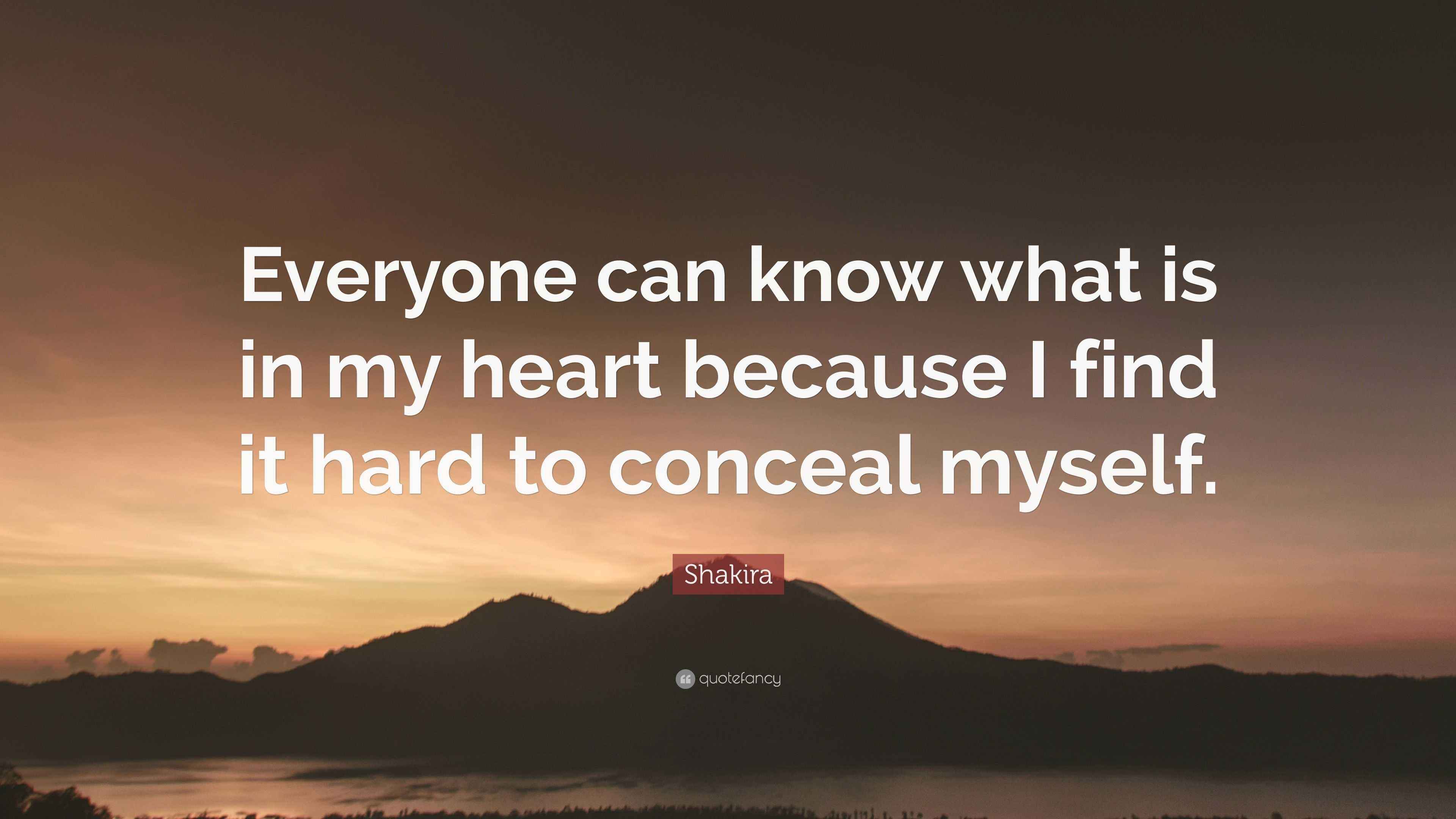 Shakira Quote: “Everyone can know what is in my heart because I find it ...