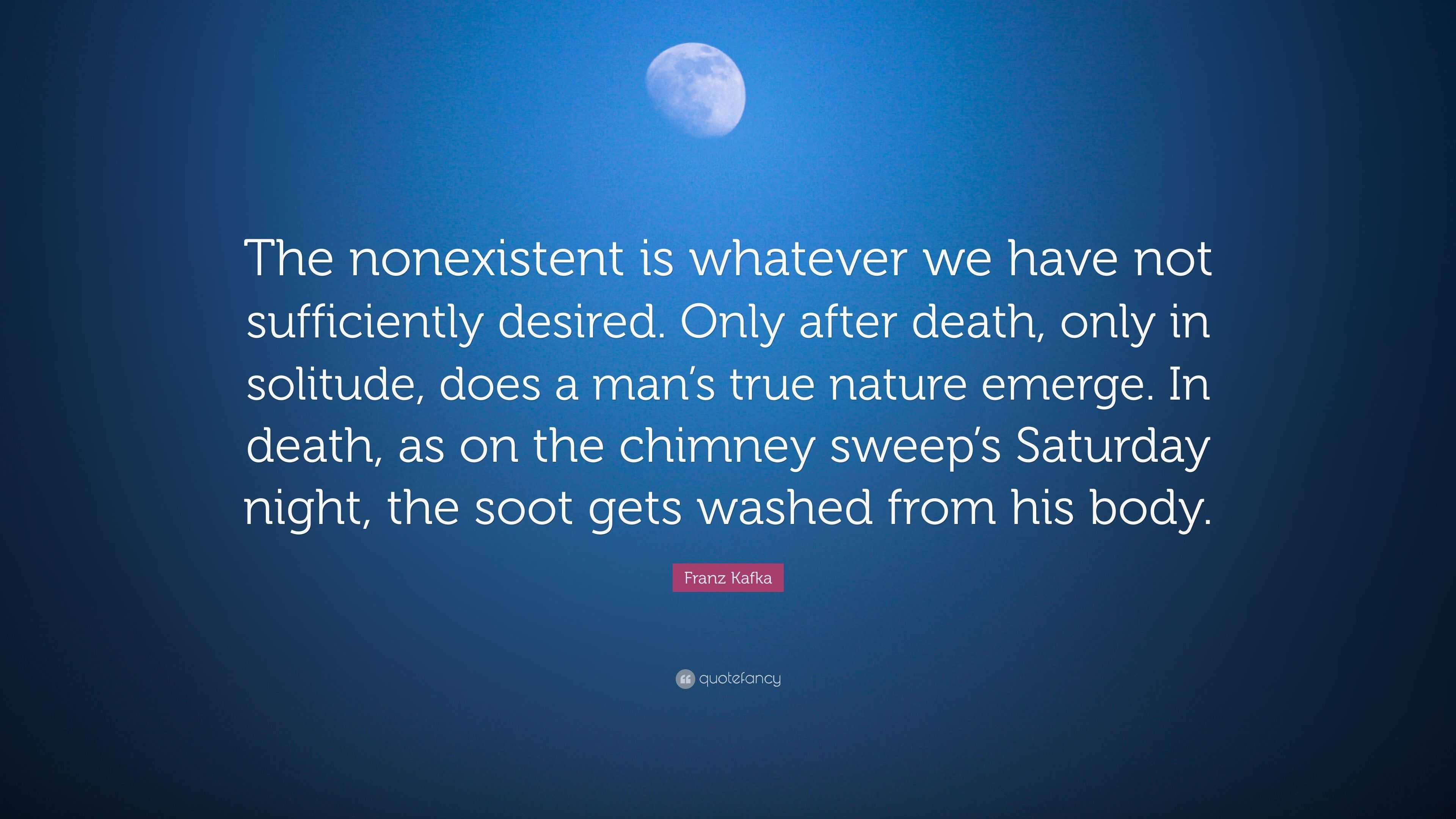 Franz Kafka Quote: “The nonexistent is whatever we have not ...
