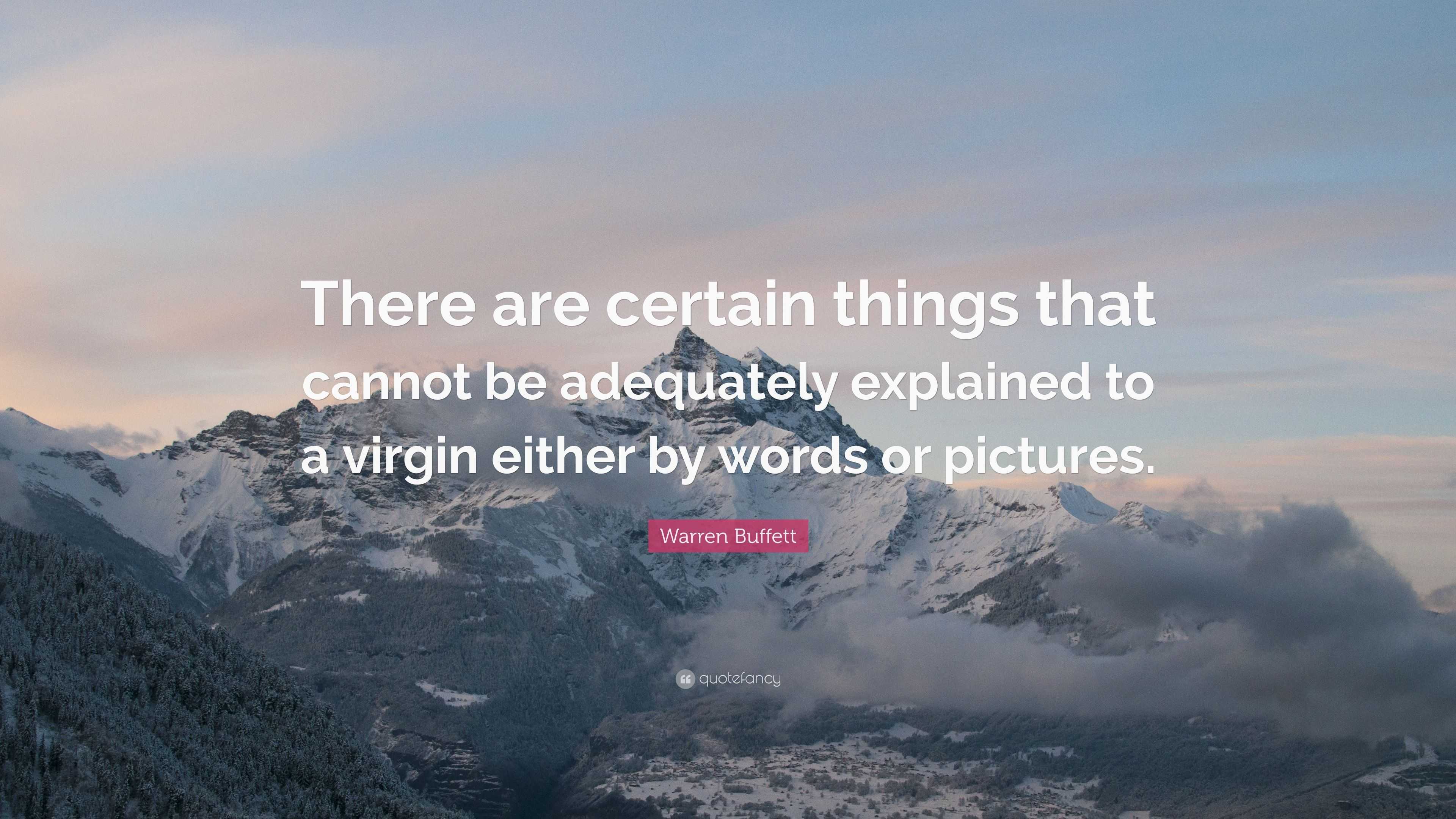 Warren Buffett Quote: “There are certain things that cannot be ...