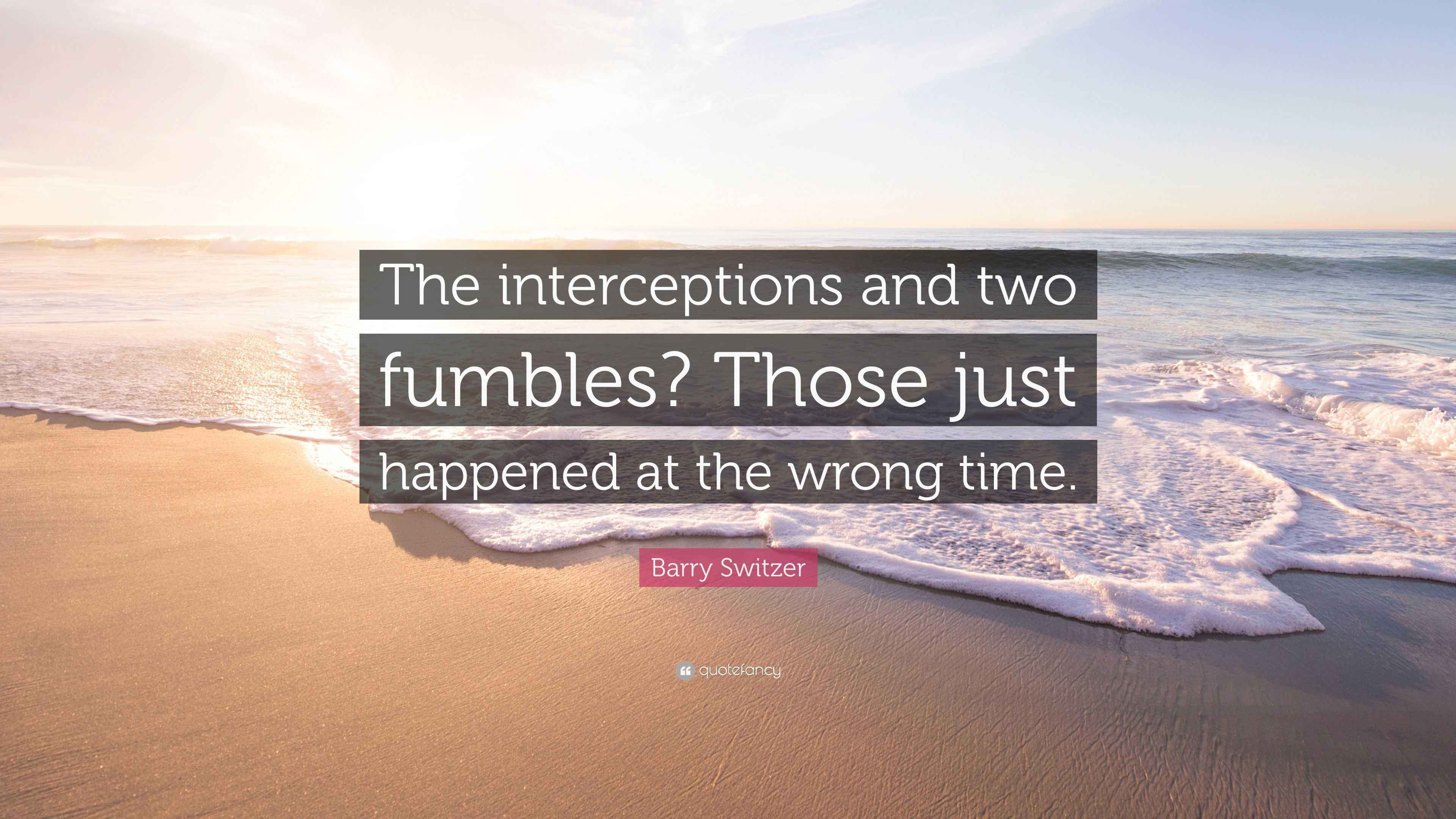 Barry Switzer Quote: “The interceptions and two fumbles? Those just ...