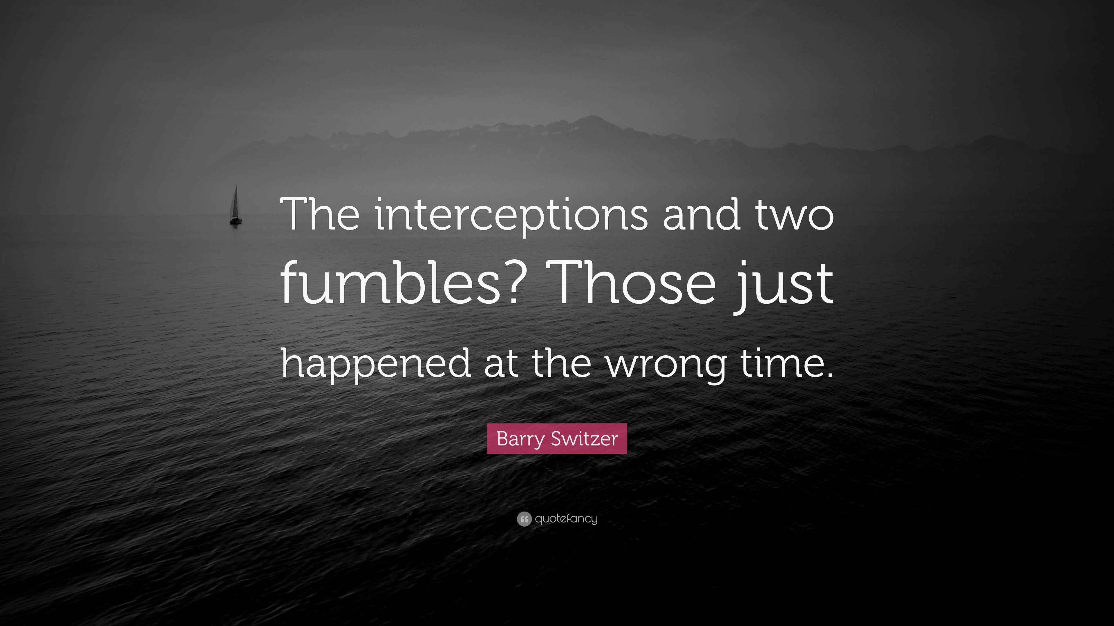 Barry Switzer Quote: “The interceptions and two fumbles? Those just ...