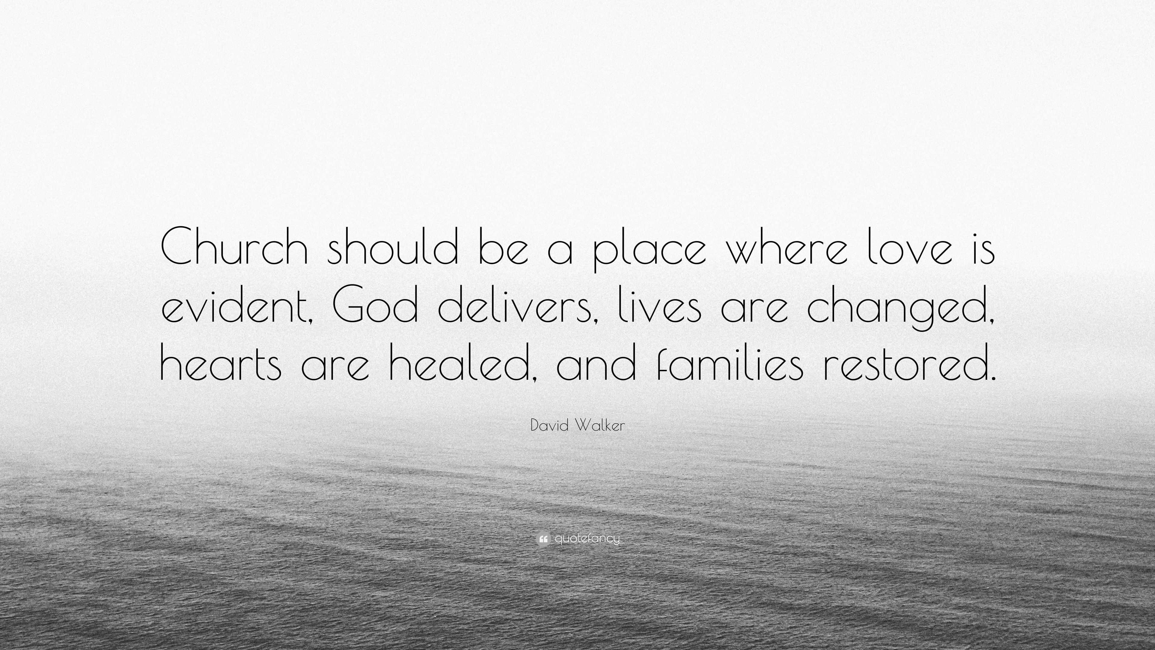David Walker Quote: “Church should be a place where love is evident ...