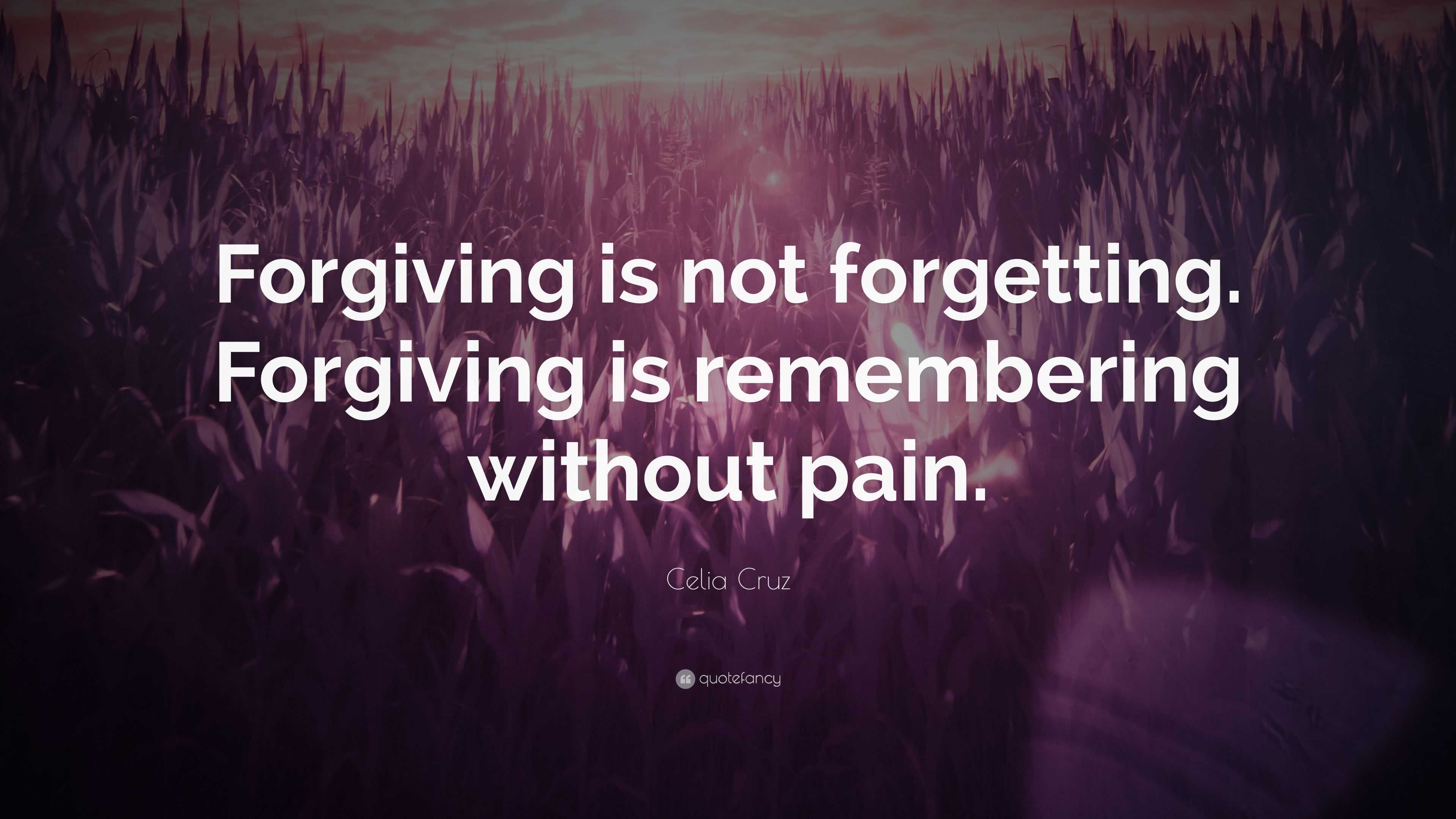 Celia Cruz Quote: “Forgiving is not forgetting. Forgiving is ...