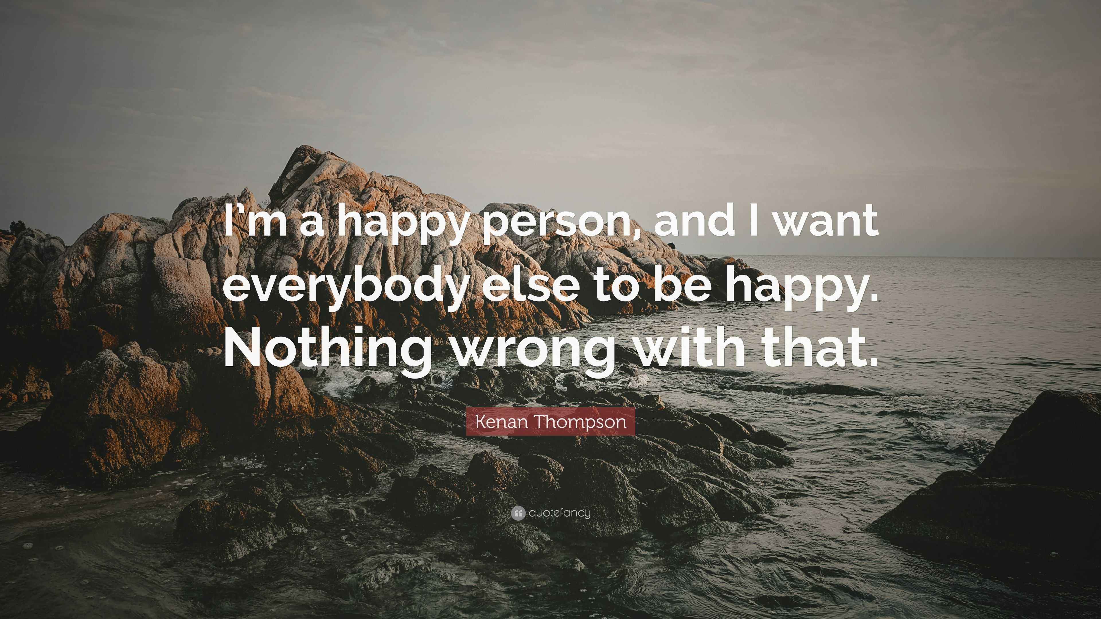 Kenan Thompson Quote: “I’m a happy person, and I want everybody else to ...