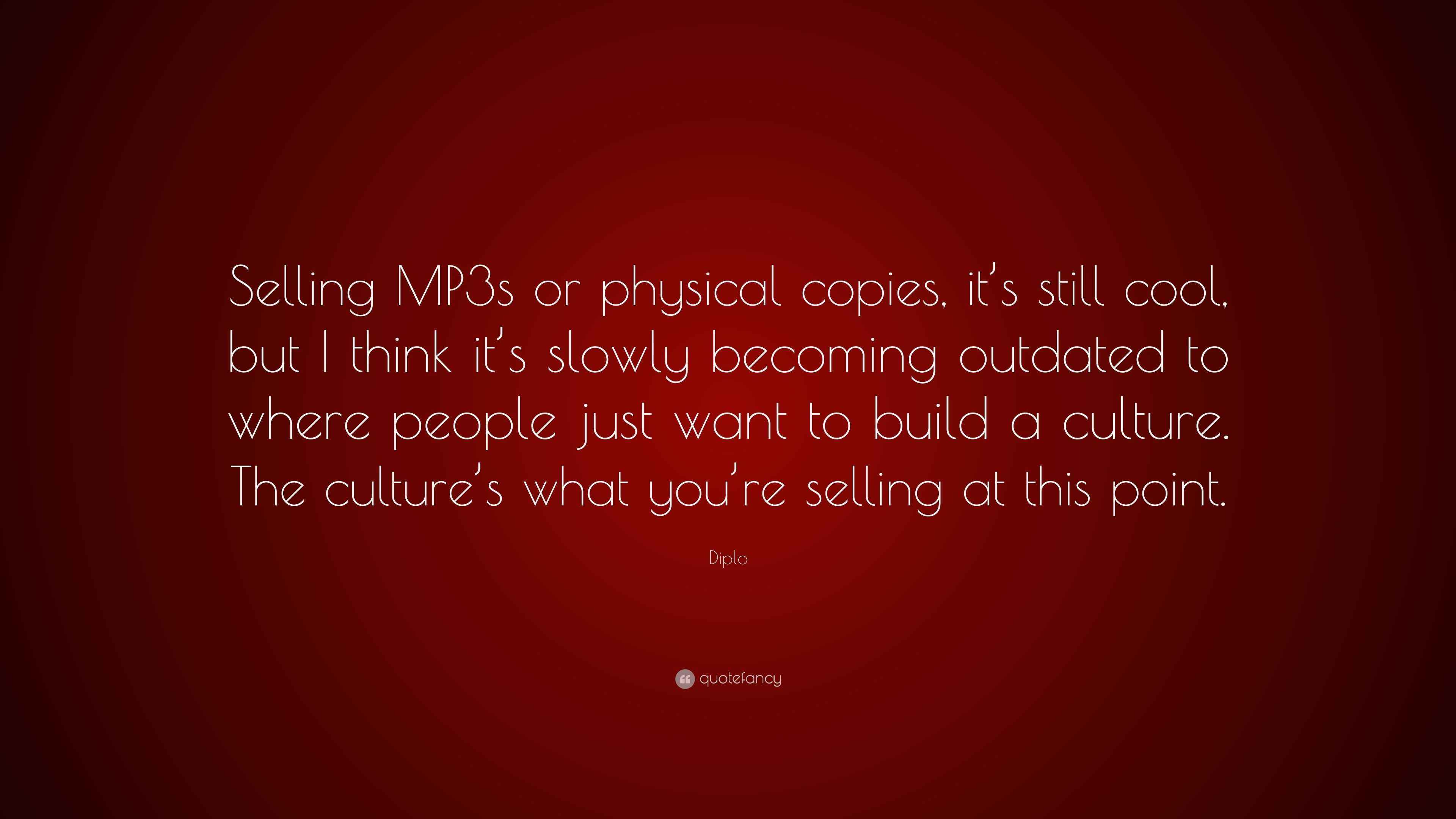 Diplo Quote: “Selling MP3s or physical copies, it’s still cool, but I ...